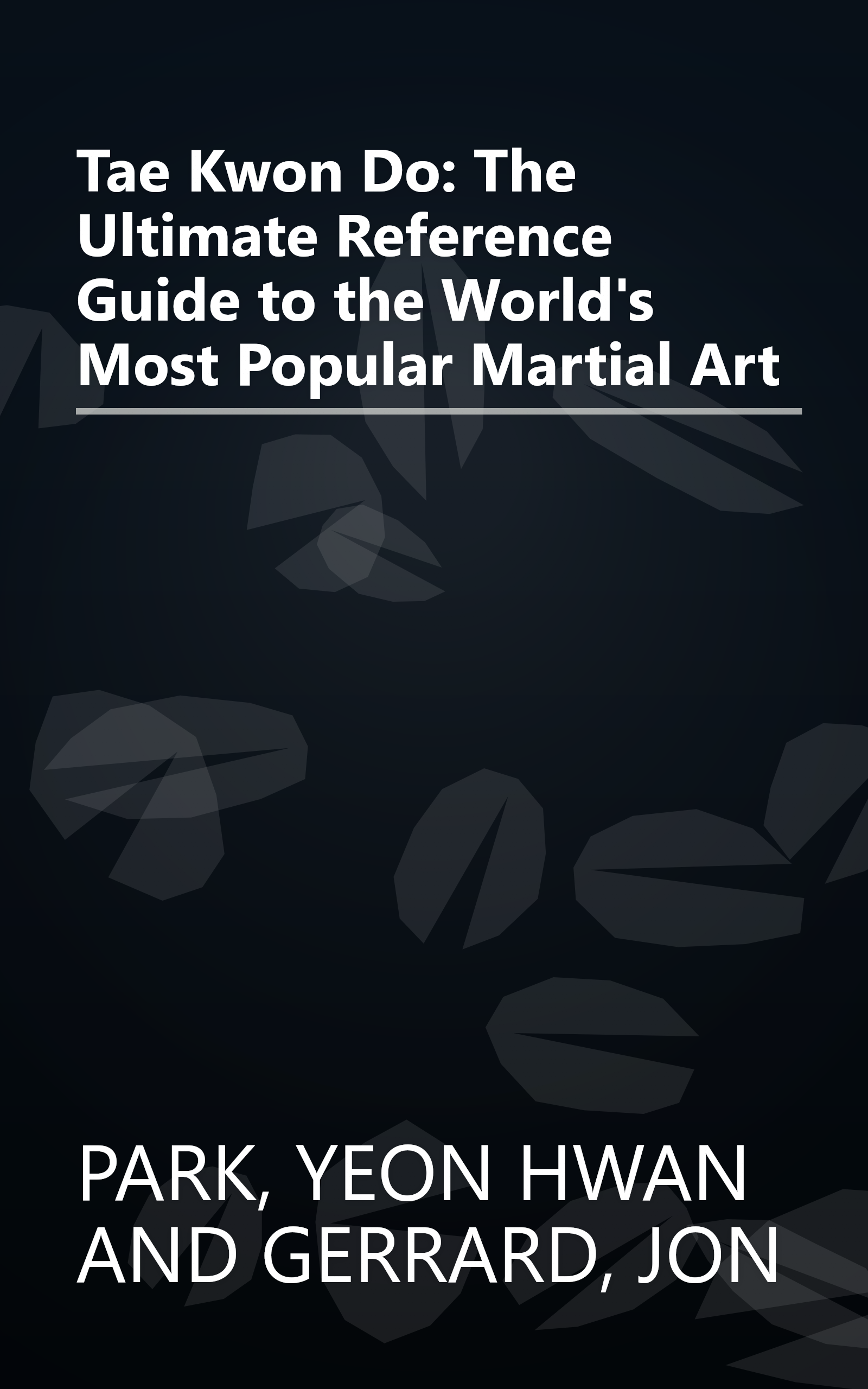 Tae Kwon Do: The Ultimate Reference Guide to the World's Most Popular Martial Art book cover