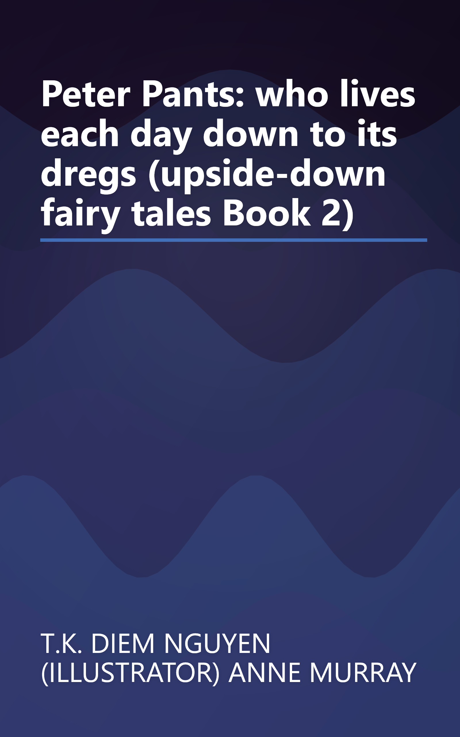Peter Pants: who lives each day down to its dregs (upside-down fairy tales Book 2) book cover