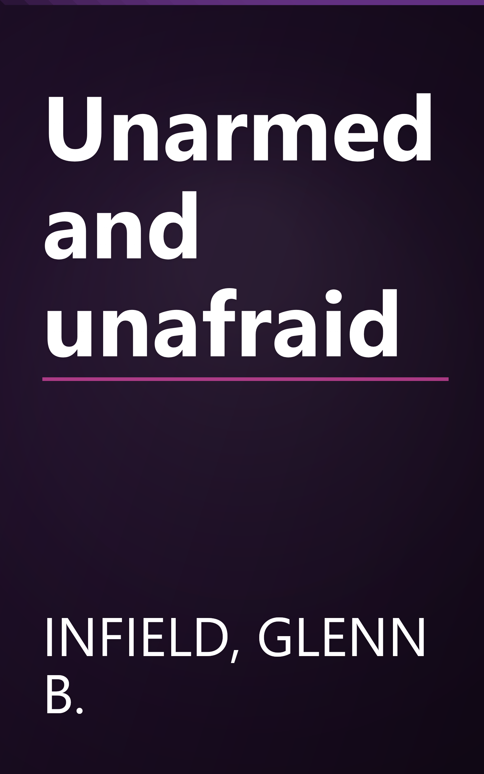 Unarmed and unafraid book cover