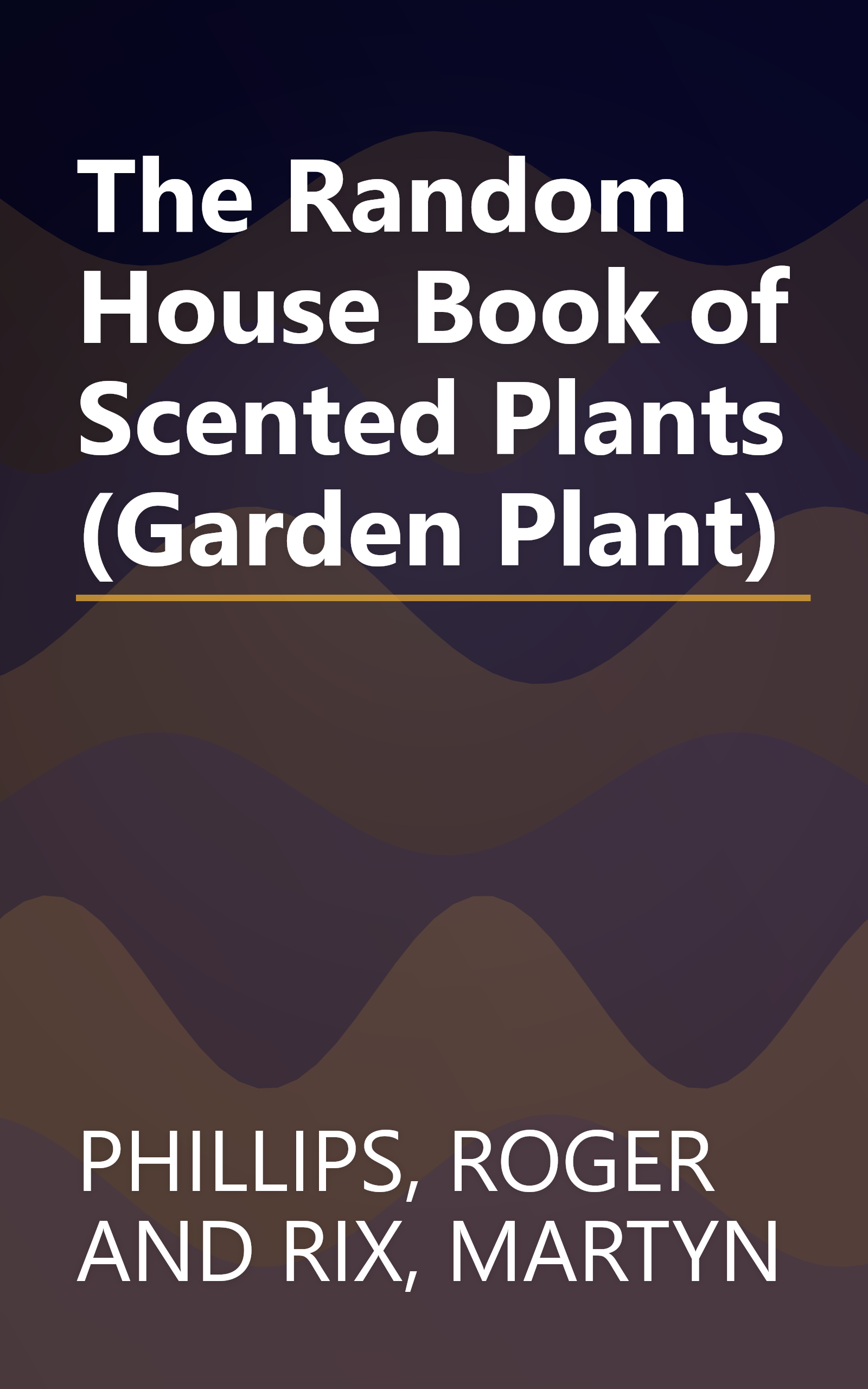 The Random House Book of Scented Plants (Garden Plant) book cover