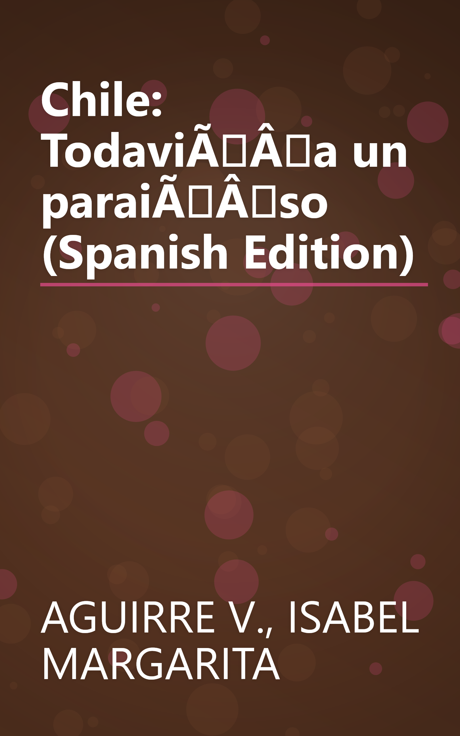Chile: TodaviÃÂa un paraiÃÂso (Spanish Edition) book cover