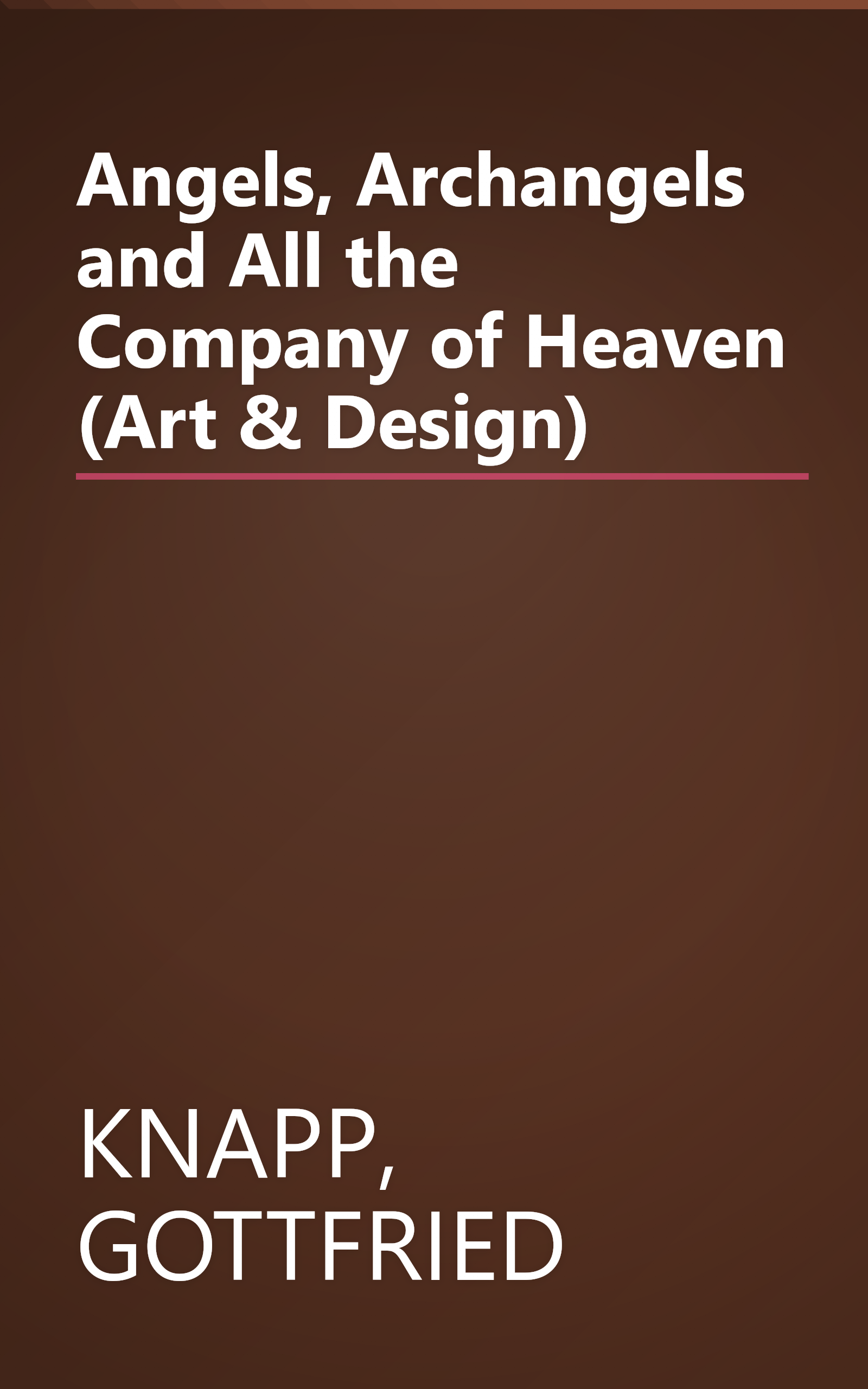 Angels, Archangels and All the Company of Heaven (Art & Design) book cover