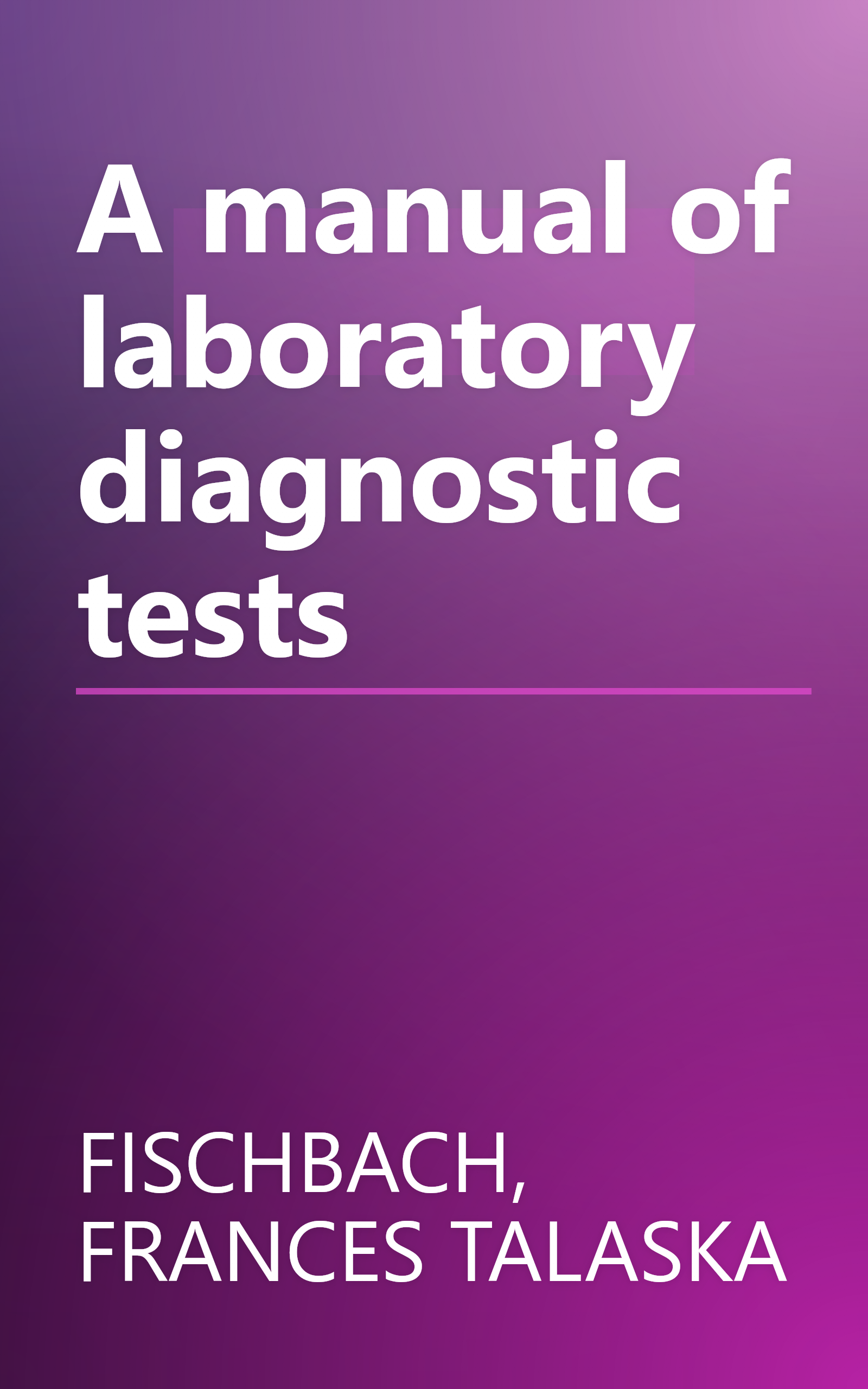 A manual of laboratory diagnostic tests book cover