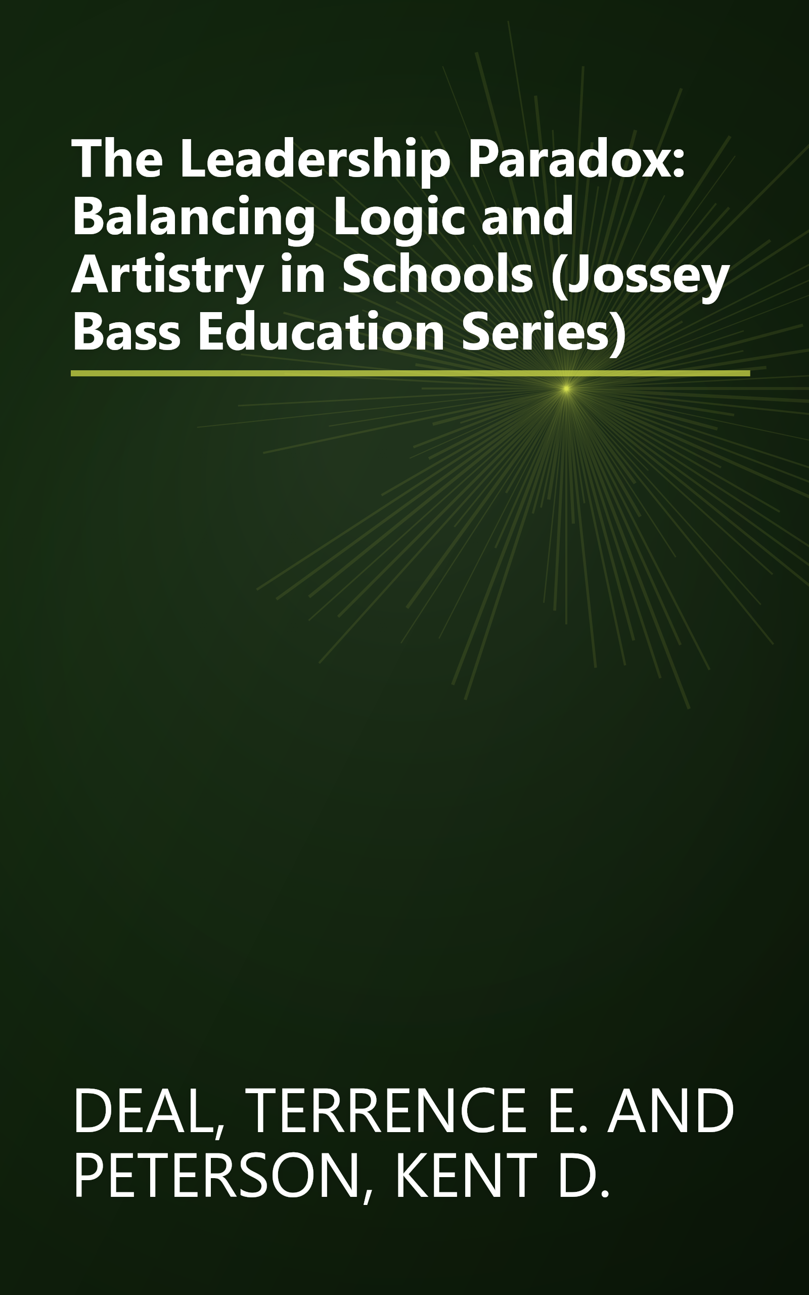 The Leadership Paradox: Balancing Logic and Artistry in Schools (Jossey Bass Education Series) book cover