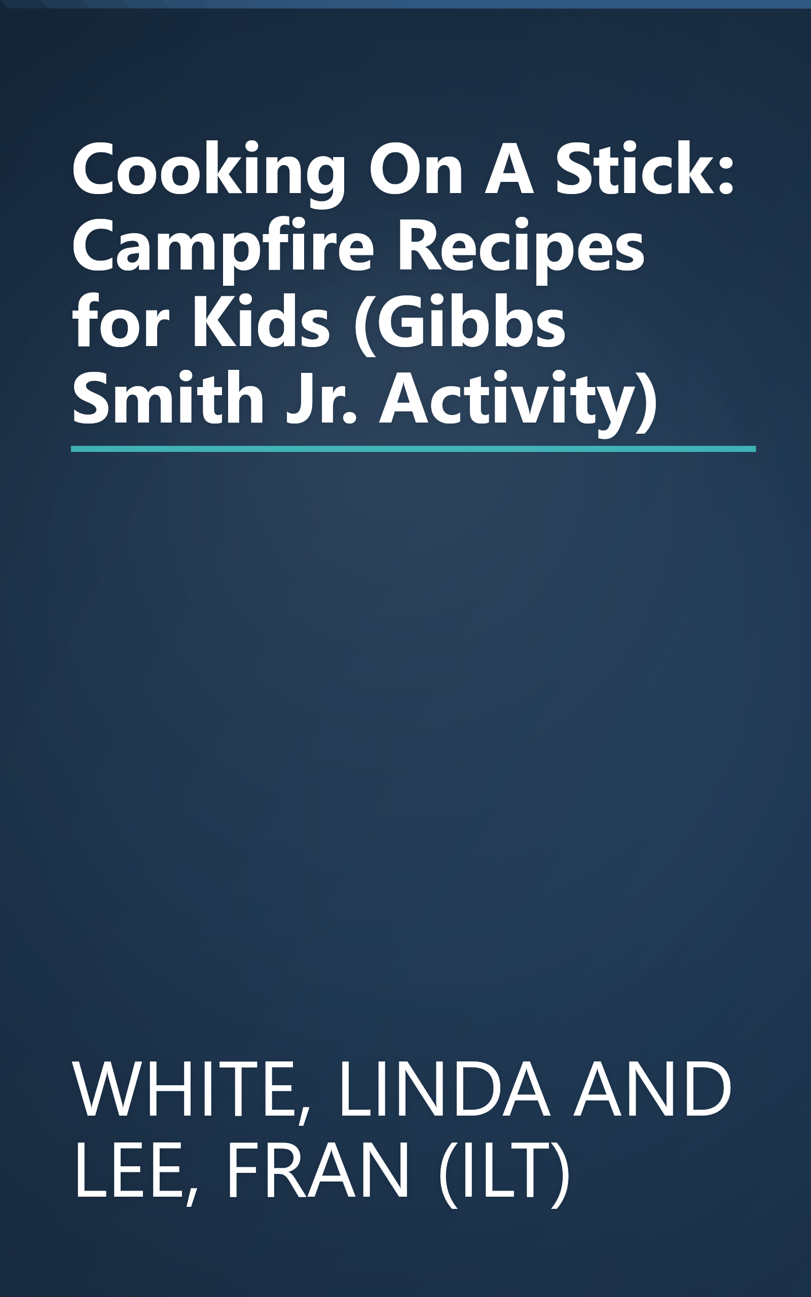 Cooking On A Stick: Campfire Recipes for Kids (Gibbs Smith Jr. Activity) book cover