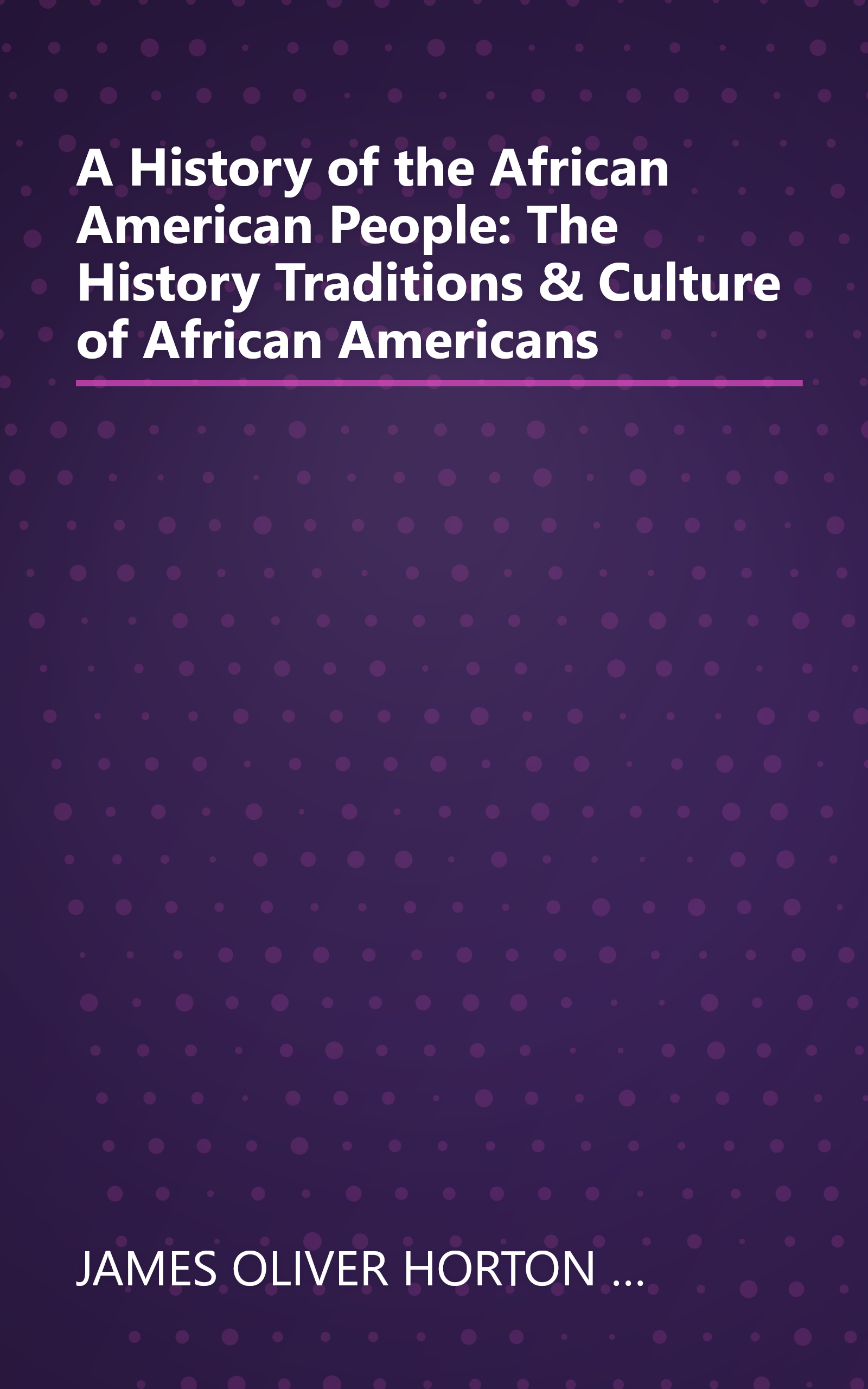 A History of the African American People: The History Traditions & Culture of African Americans book cover
