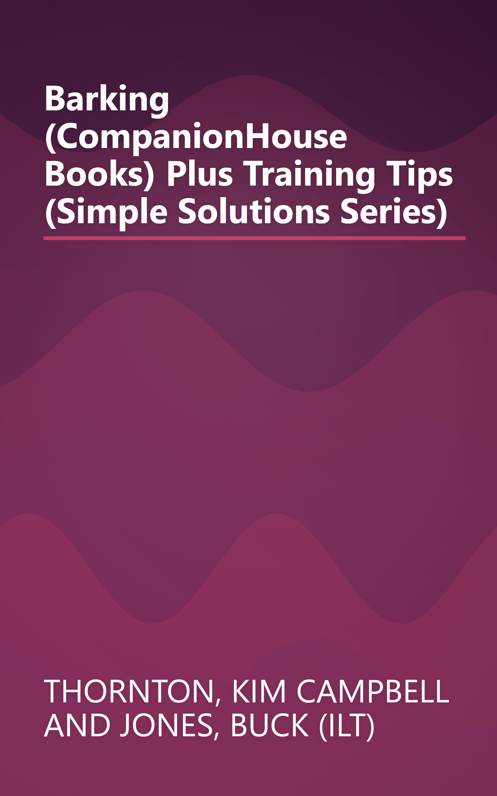 Barking (CompanionHouse Books) Plus Training Tips (Simple Solutions Series) book cover