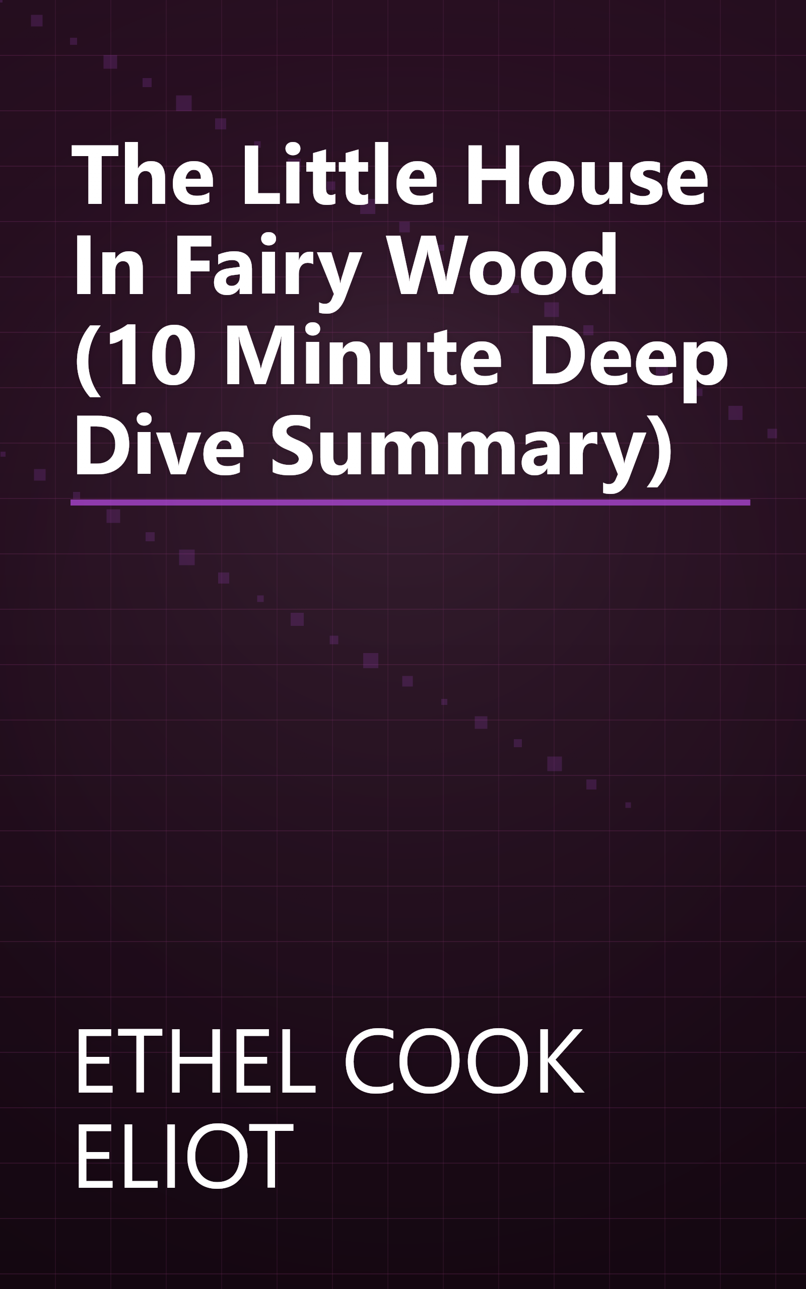The Little House In Fairy Wood (10 Minute   Deep Dive Summary) book cover
