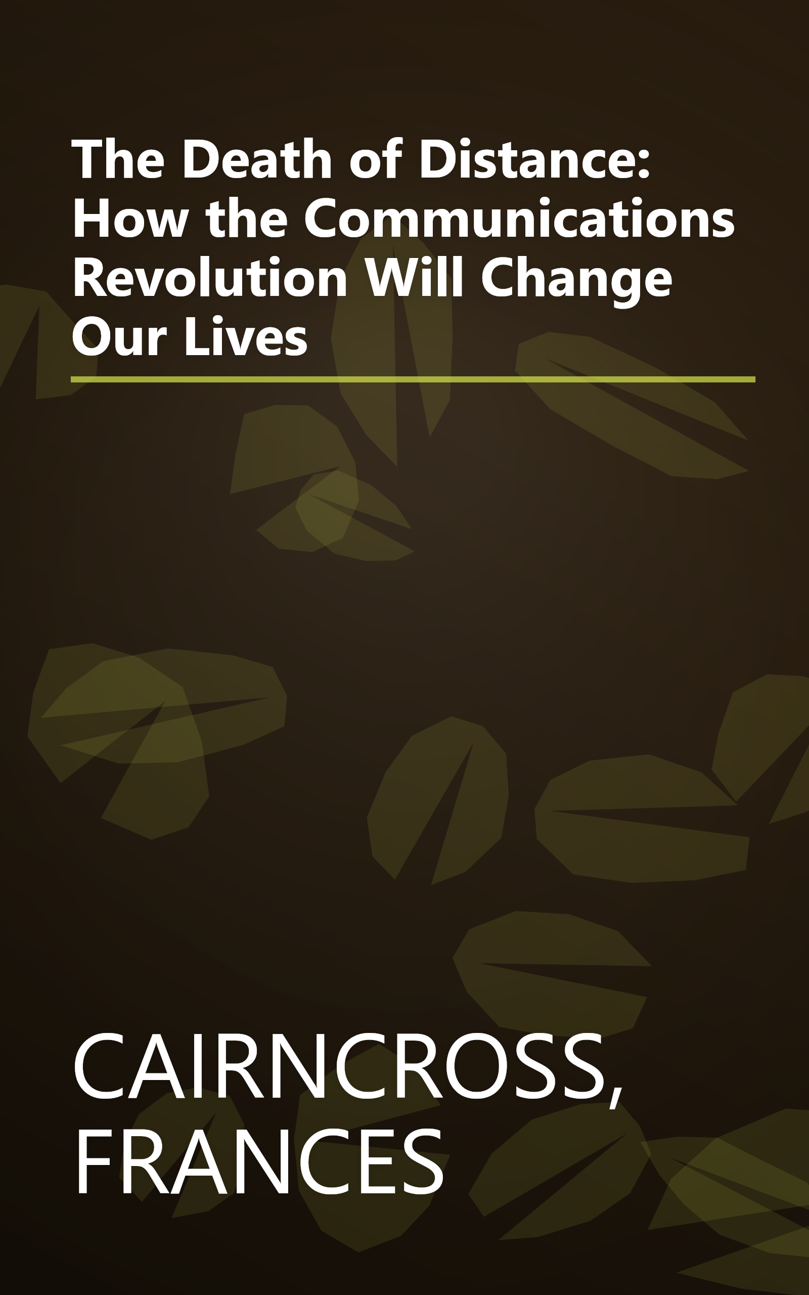 The Death of Distance: How the Communications Revolution Will Change Our Lives book cover