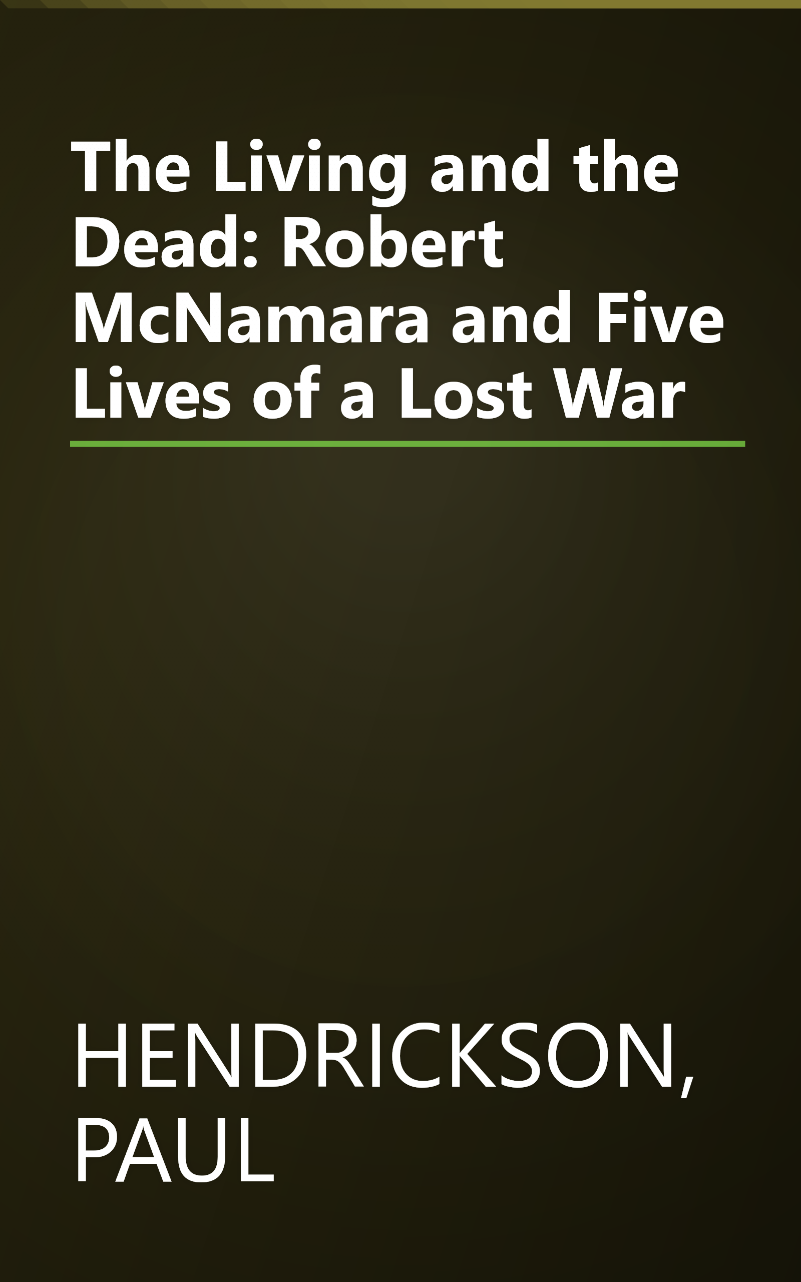 The Living and the Dead: Robert McNamara and Five Lives of a Lost War book cover