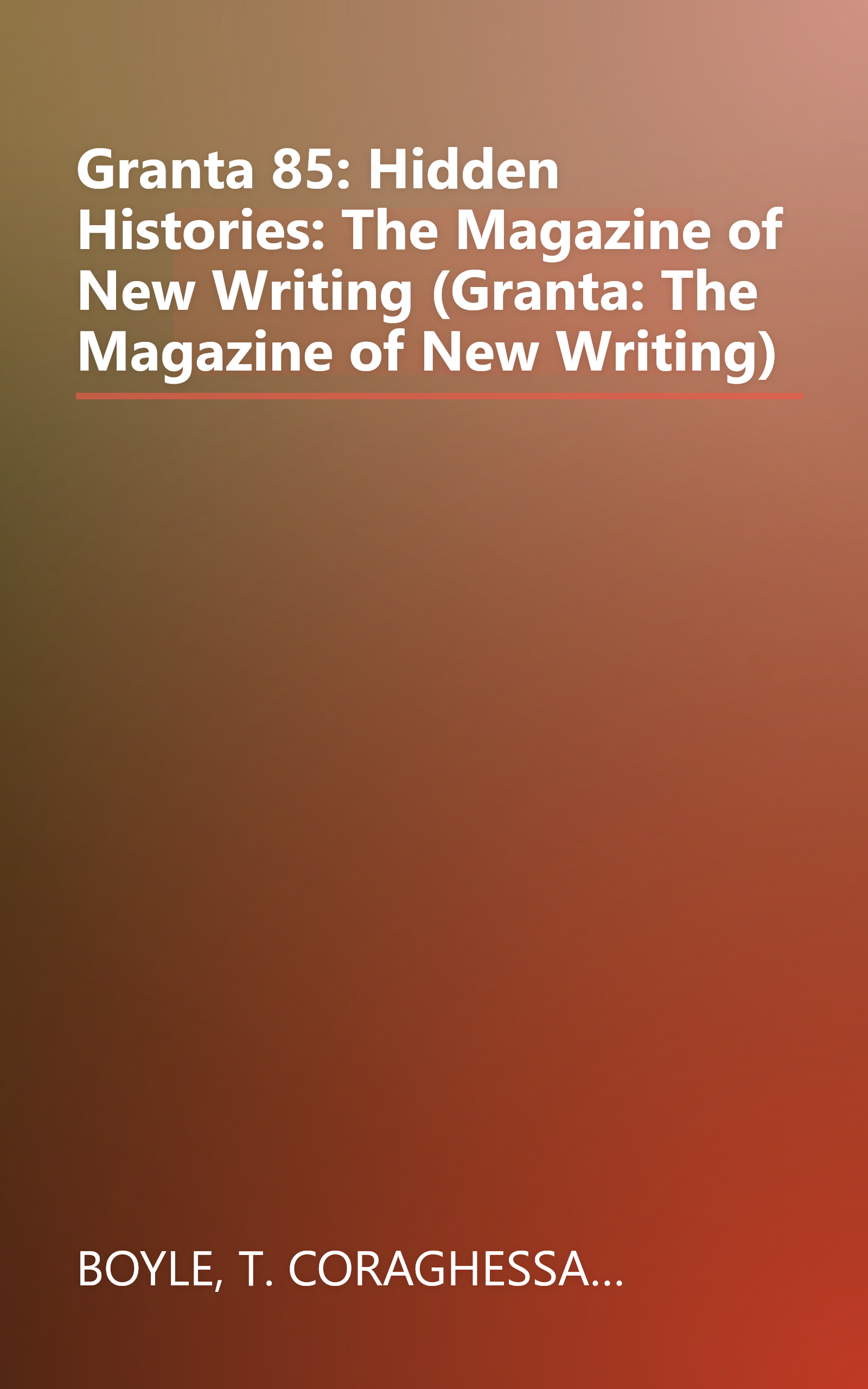 Granta 85: Hidden Histories: The Magazine of New Writing (Granta: The Magazine of New Writing) book cover