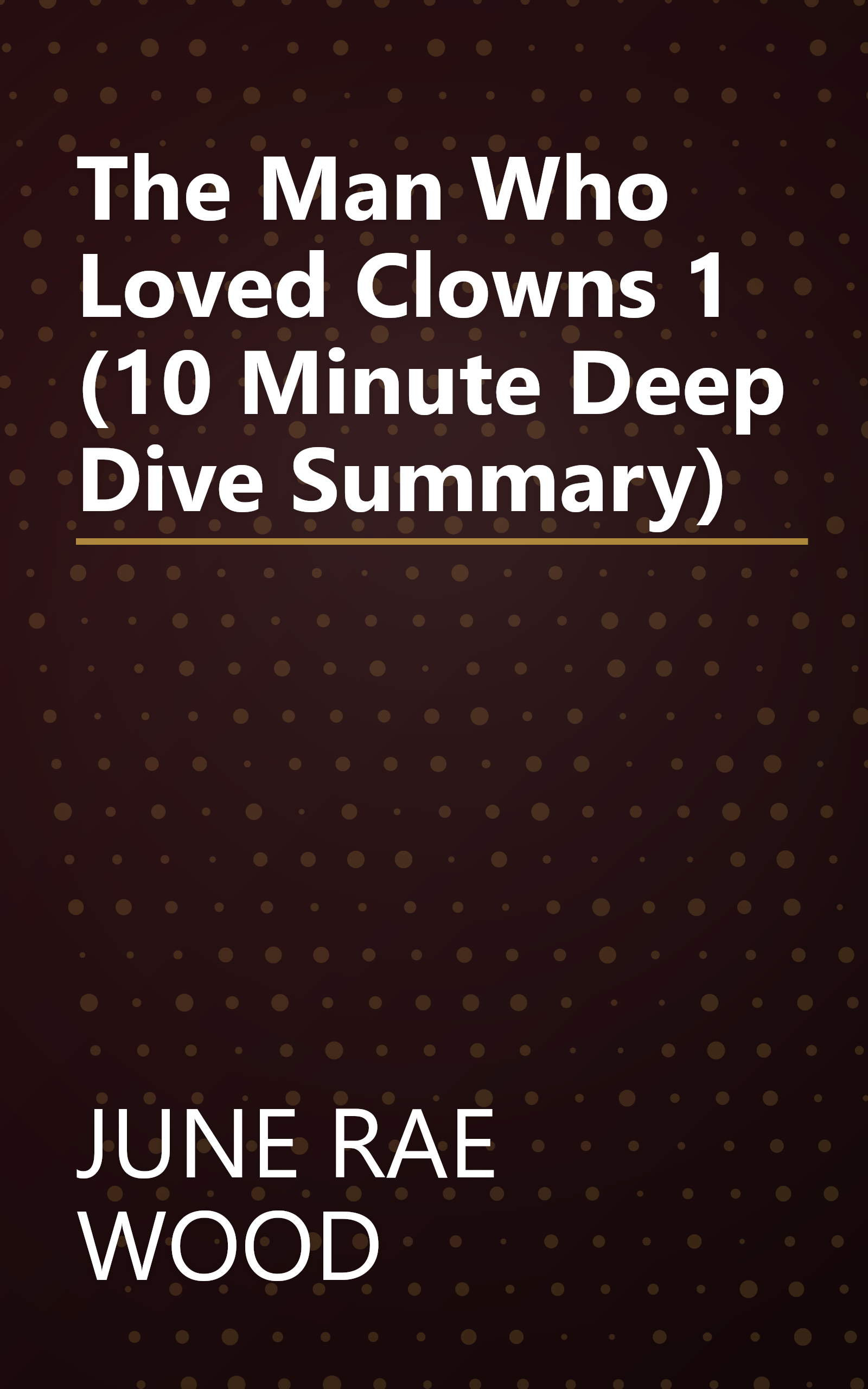 The Man Who Loved Clowns 1 (10 Minute   Deep Dive Summary) book cover
