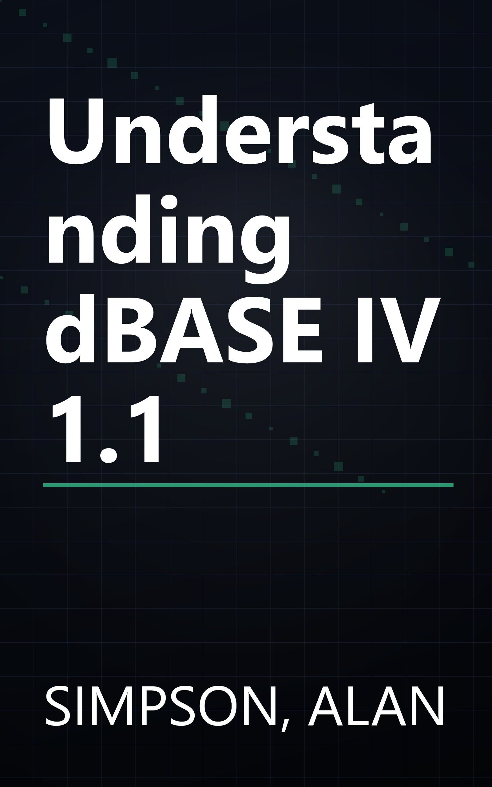 Understanding dBASE IV 1.1 book cover