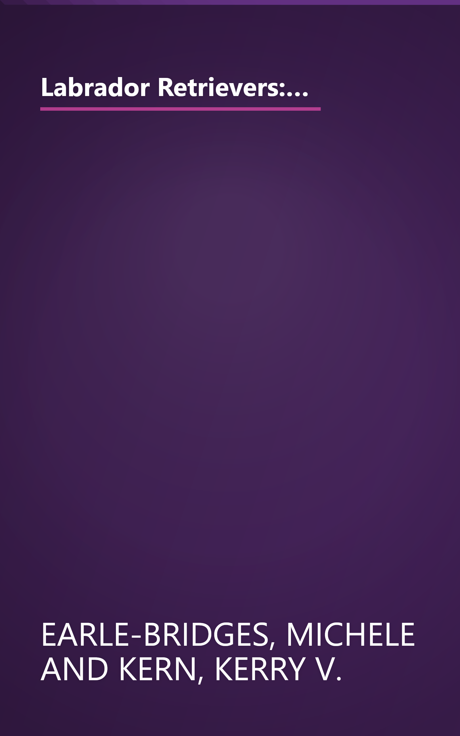 Labrador Retrievers: Everything About Purchase, Care, Nutrition, Diseases, Breeding, and Behavior (Barron's Complete Pet Owner's Manuals) book cover