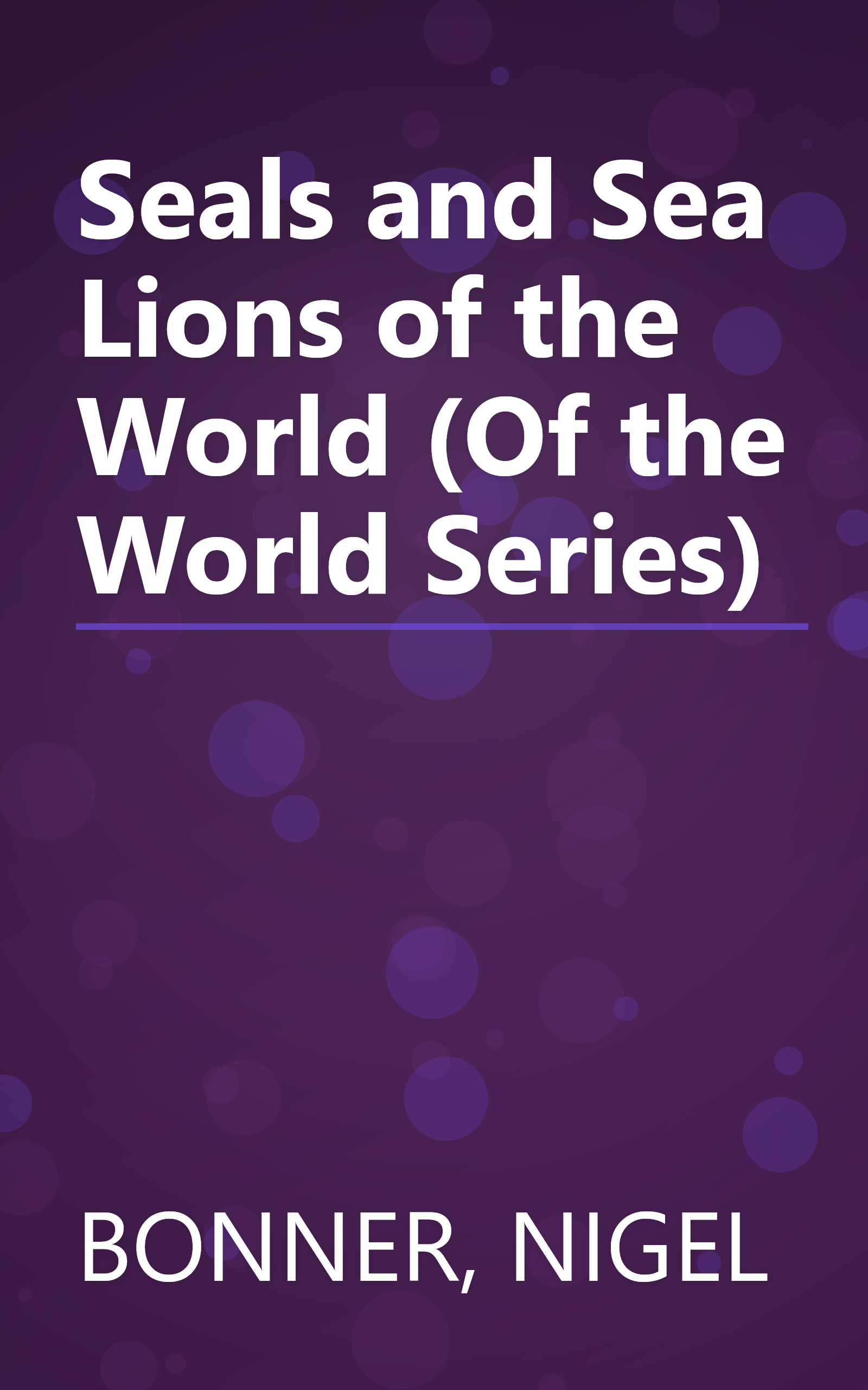 Seals and Sea Lions of the World (Of the World Series) book cover