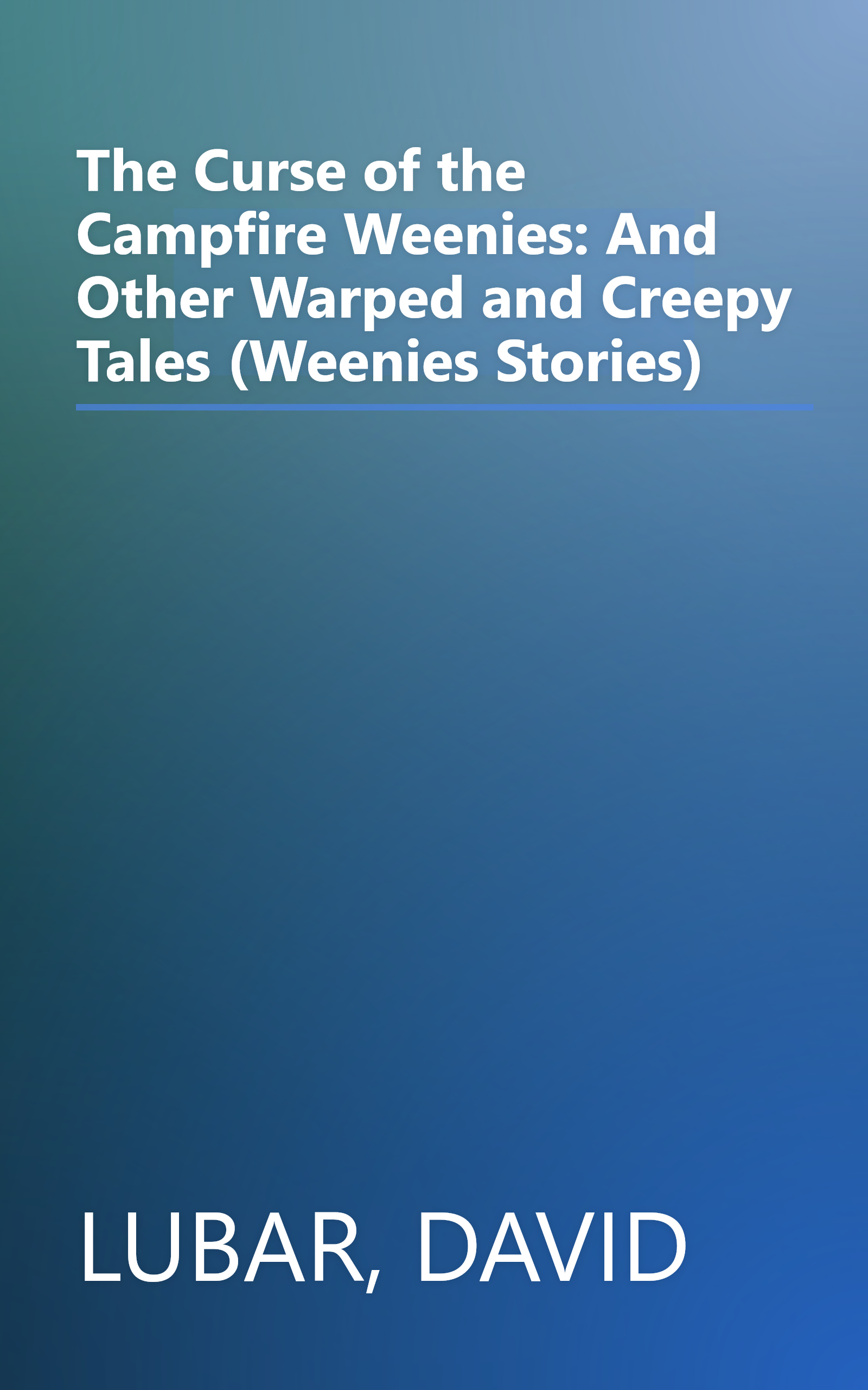 The Curse of the Campfire Weenies: And Other Warped and Creepy Tales (Weenies Stories) book cover