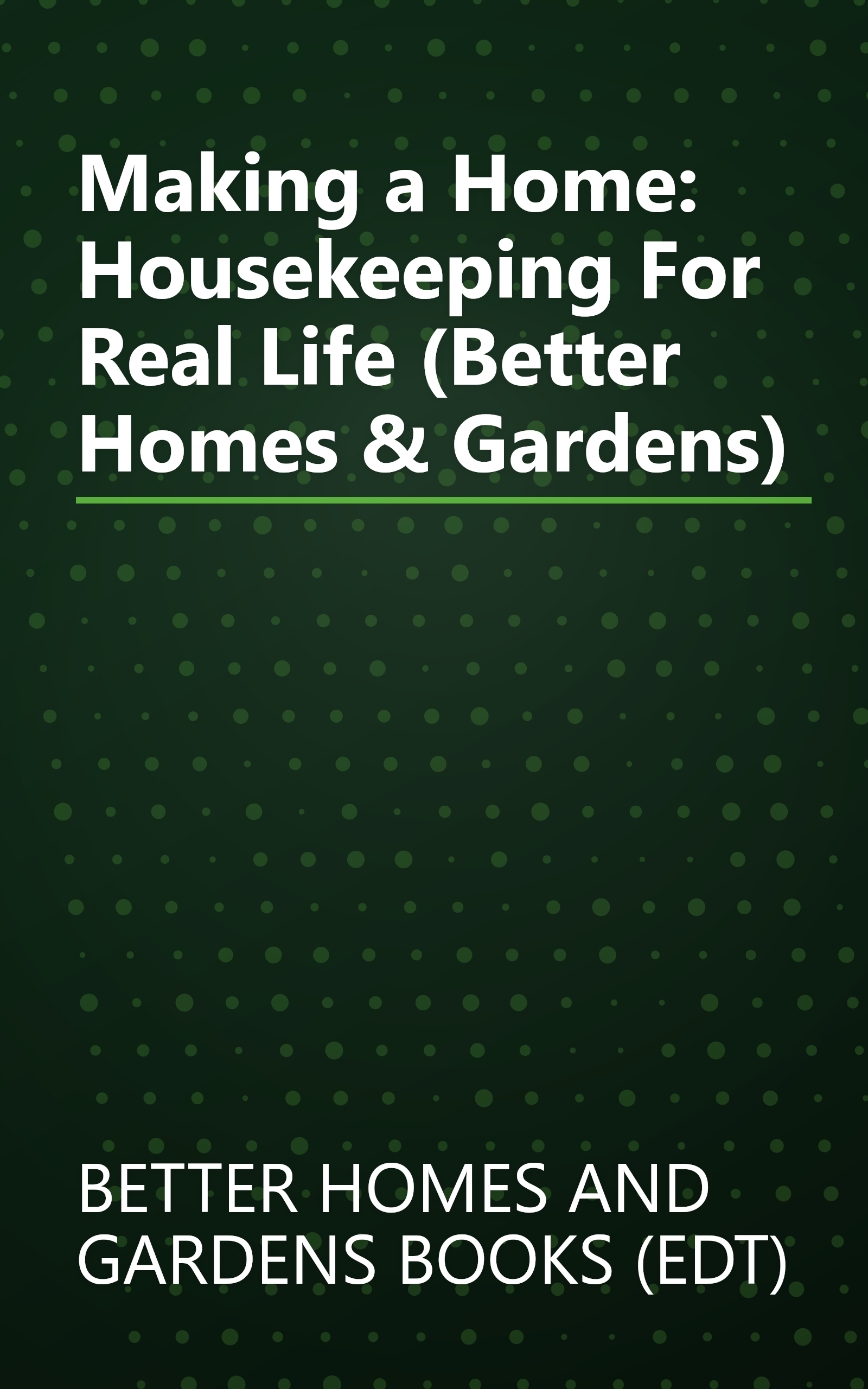 Making a Home: Housekeeping For Real Life (Better Homes & Gardens) book cover