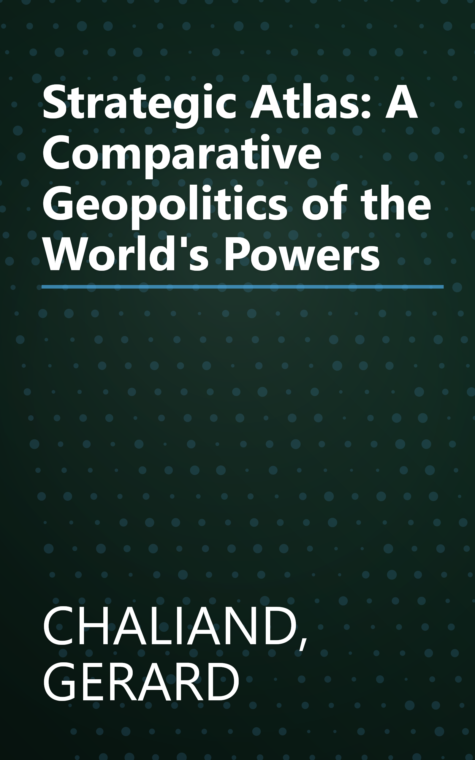 Strategic Atlas: A Comparative Geopolitics of the World's Powers book cover