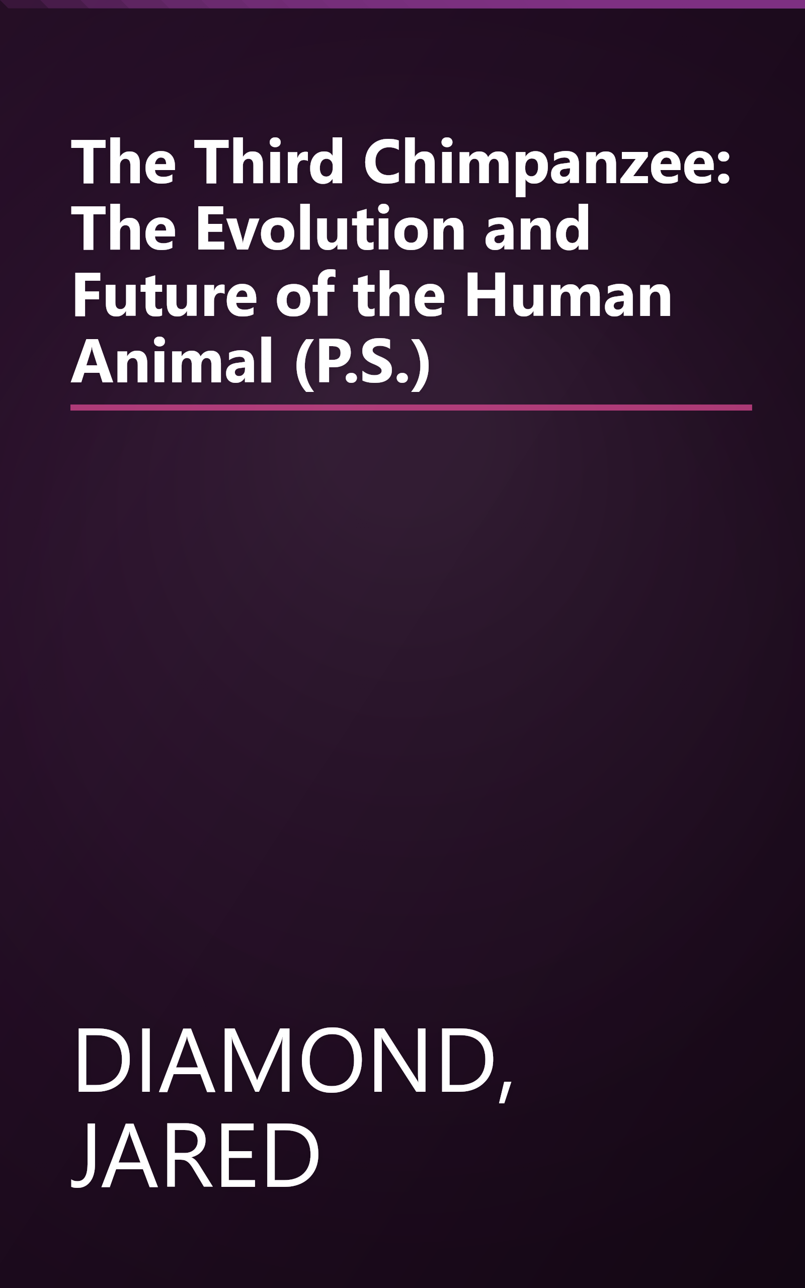 The Third Chimpanzee: The Evolution and Future of the Human Animal (P.S.) book cover