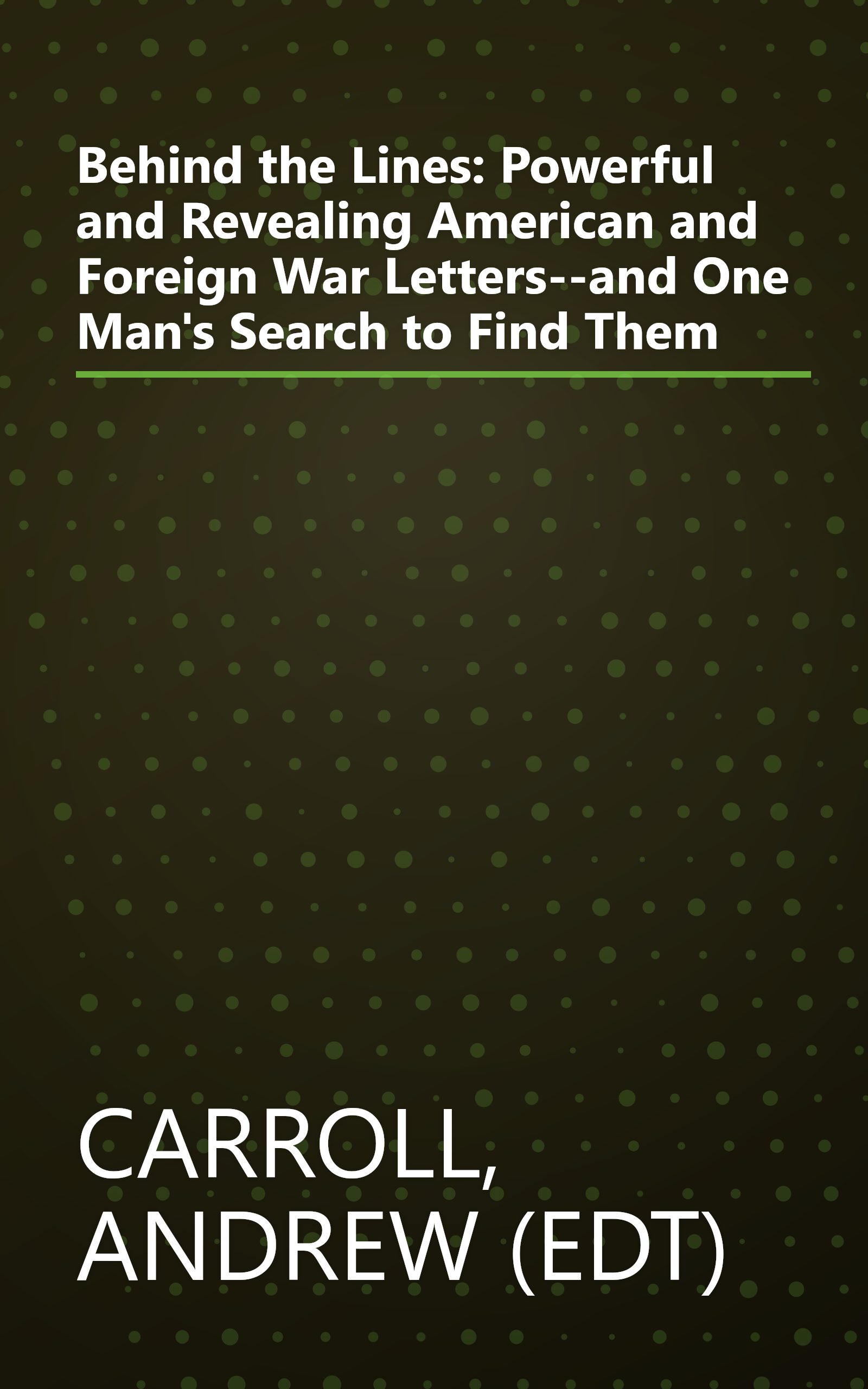 Behind the Lines: Powerful and Revealing American and Foreign War Letters--and One Man's Search to Find Them book cover
