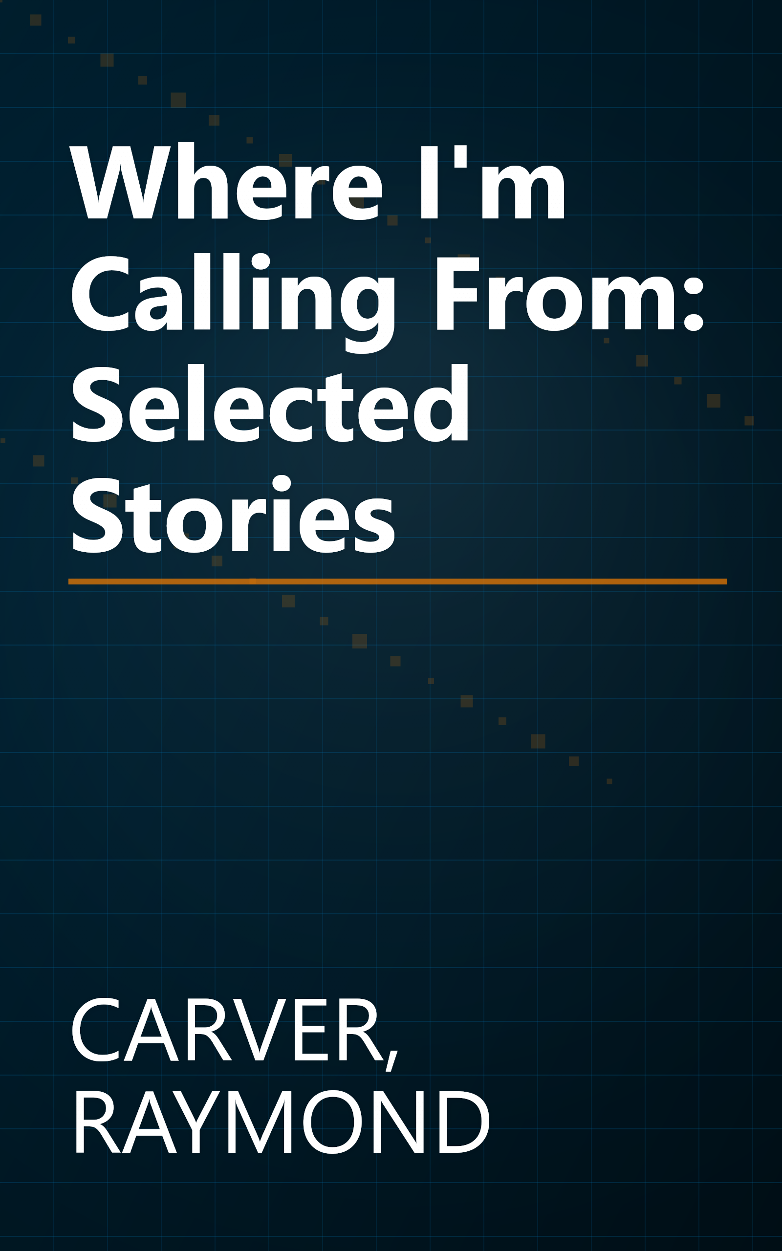Where I'm Calling From: Selected Stories book cover