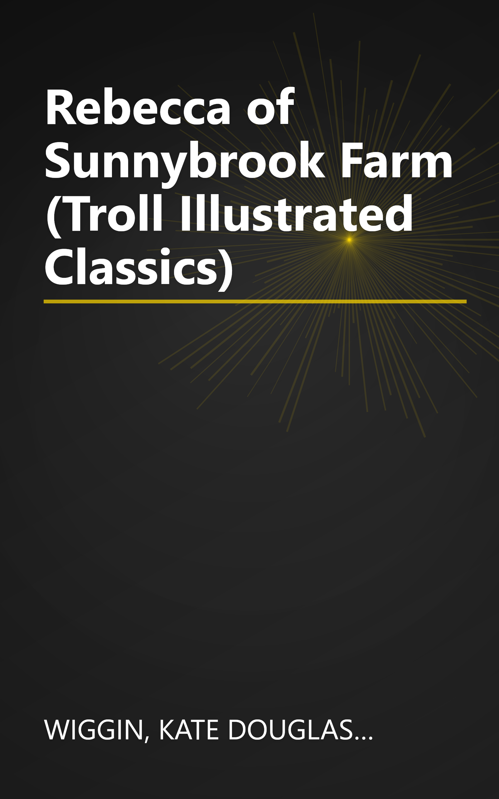 Rebecca of Sunnybrook Farm (Troll Illustrated Classics) book cover