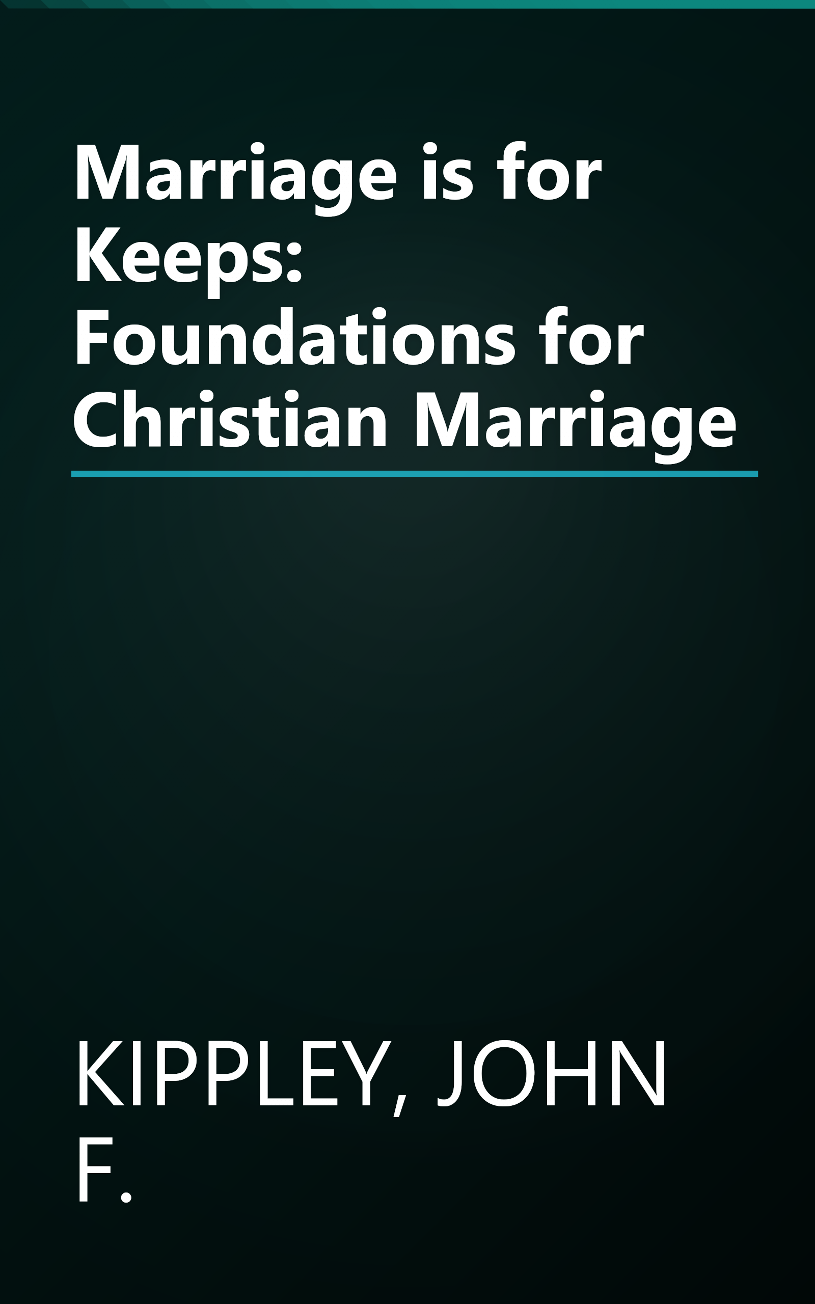 Marriage is for Keeps: Foundations for Christian Marriage book cover