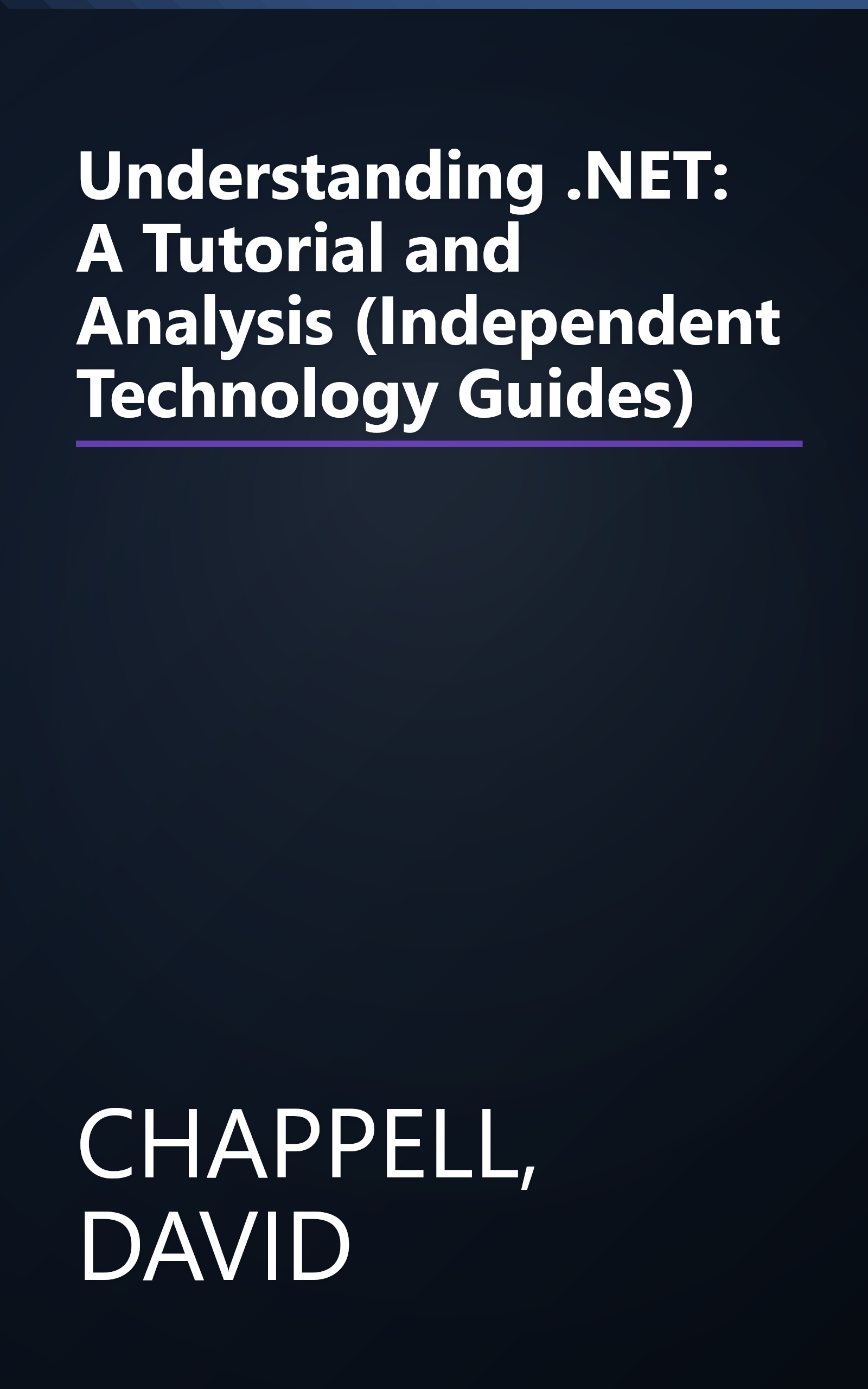 Understanding .NET: A Tutorial and Analysis (Independent Technology Guides) book cover