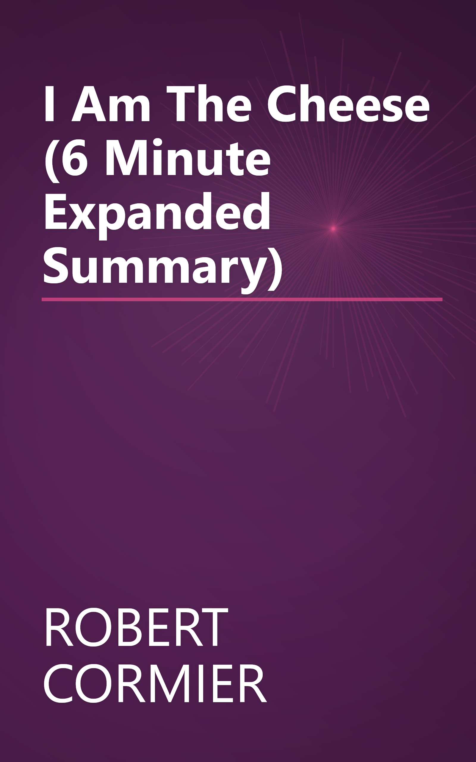 I Am The Cheese (6 Minute   Expanded Summary) book cover
