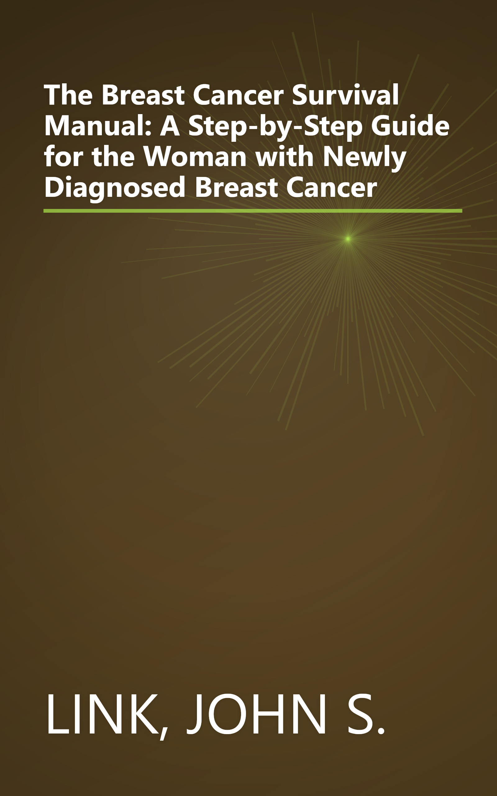 The Breast Cancer Survival Manual: A Step-by-Step Guide for the Woman with Newly Diagnosed Breast Cancer book cover