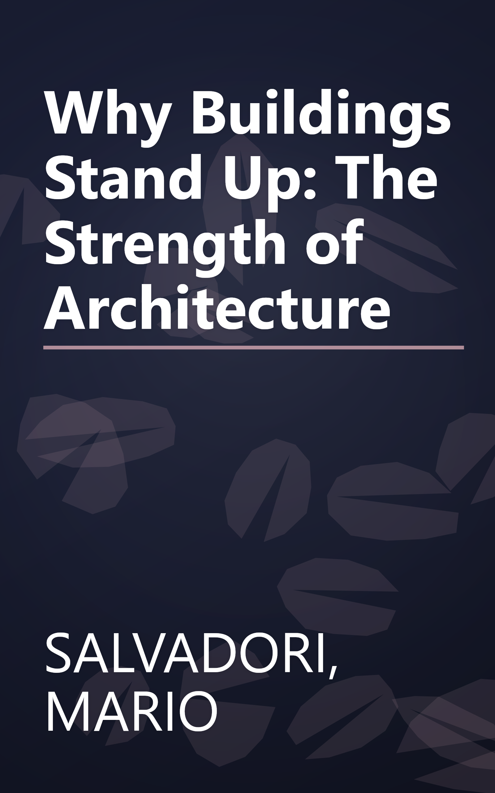 Why Buildings Stand Up: The Strength of Architecture book cover