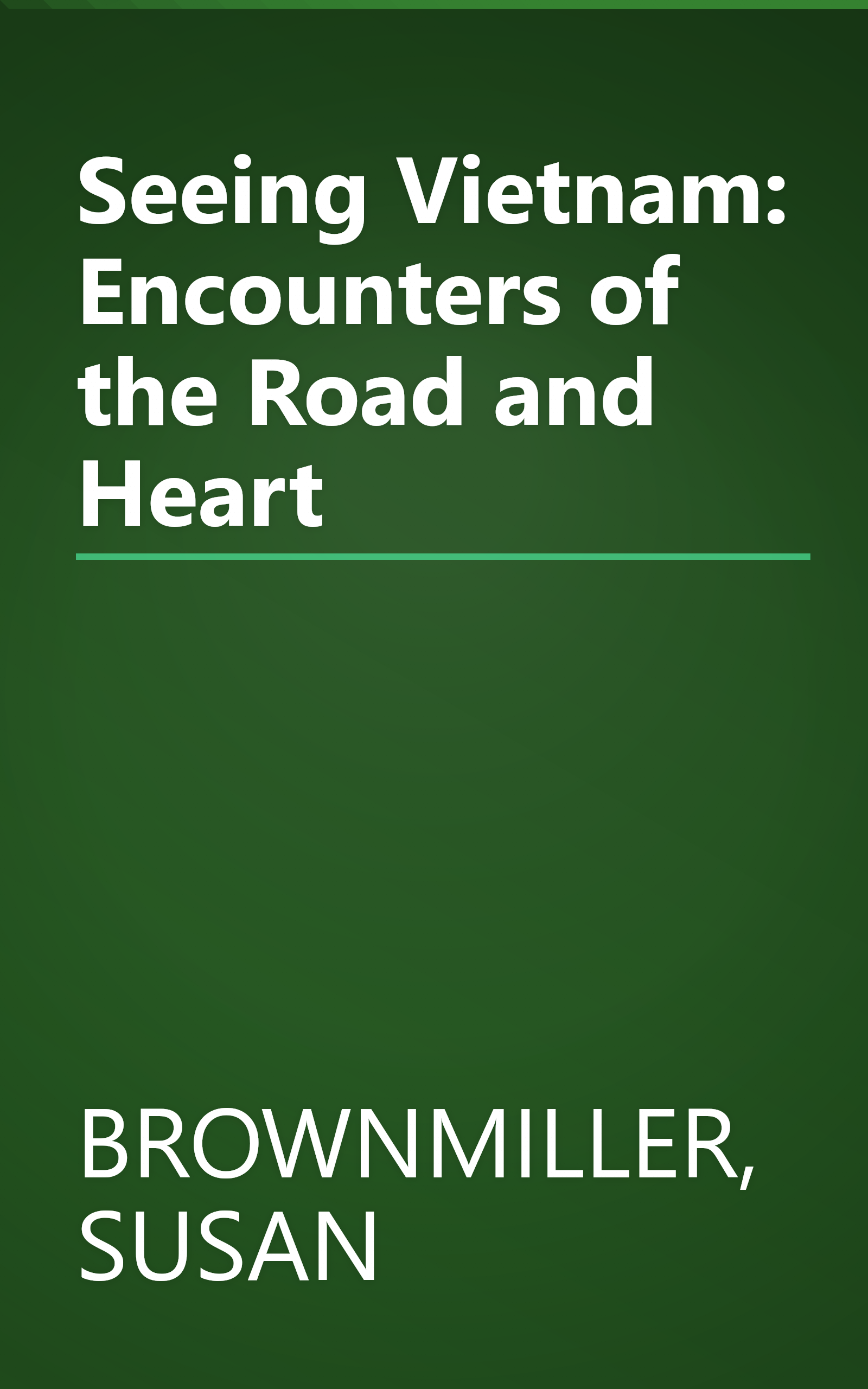 Seeing Vietnam: Encounters of the Road and Heart book cover