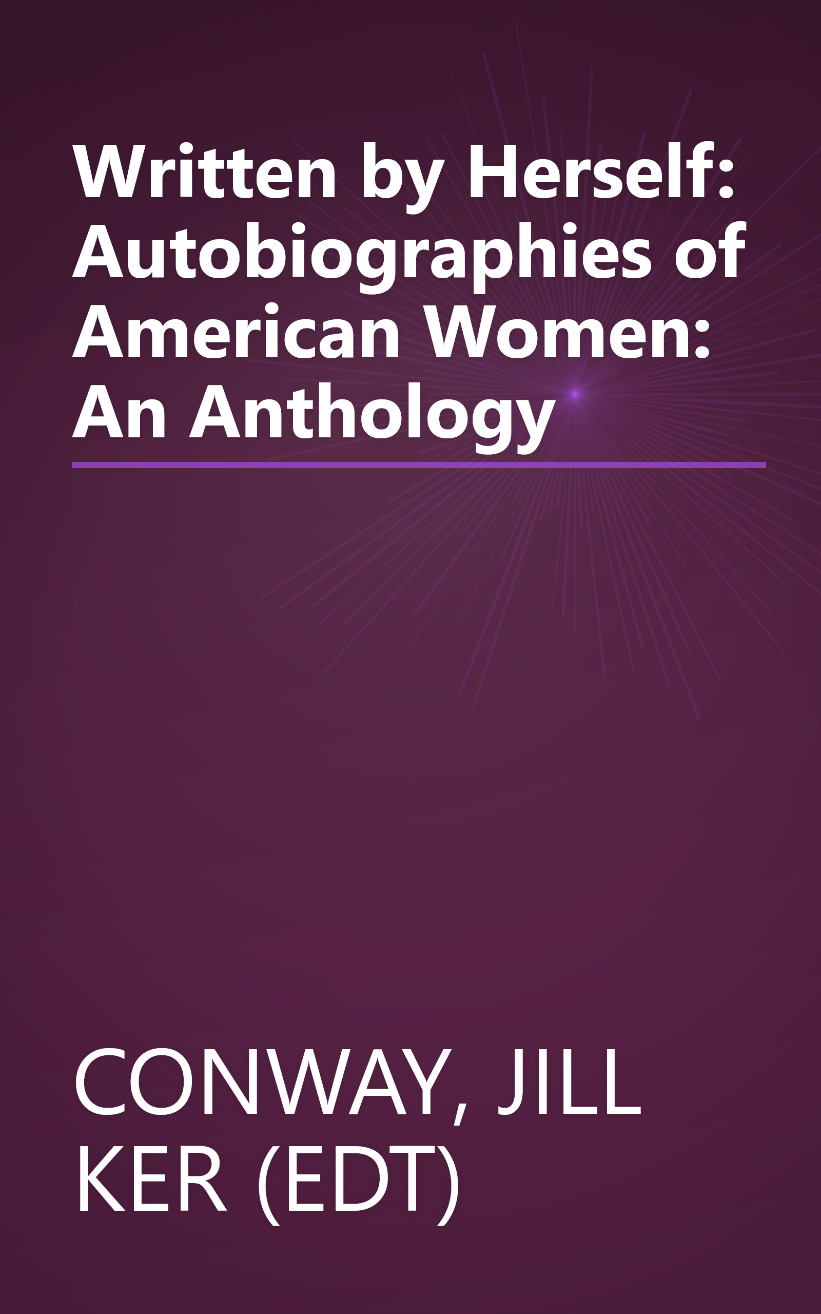 Written by Herself: Autobiographies of American Women: An Anthology book cover