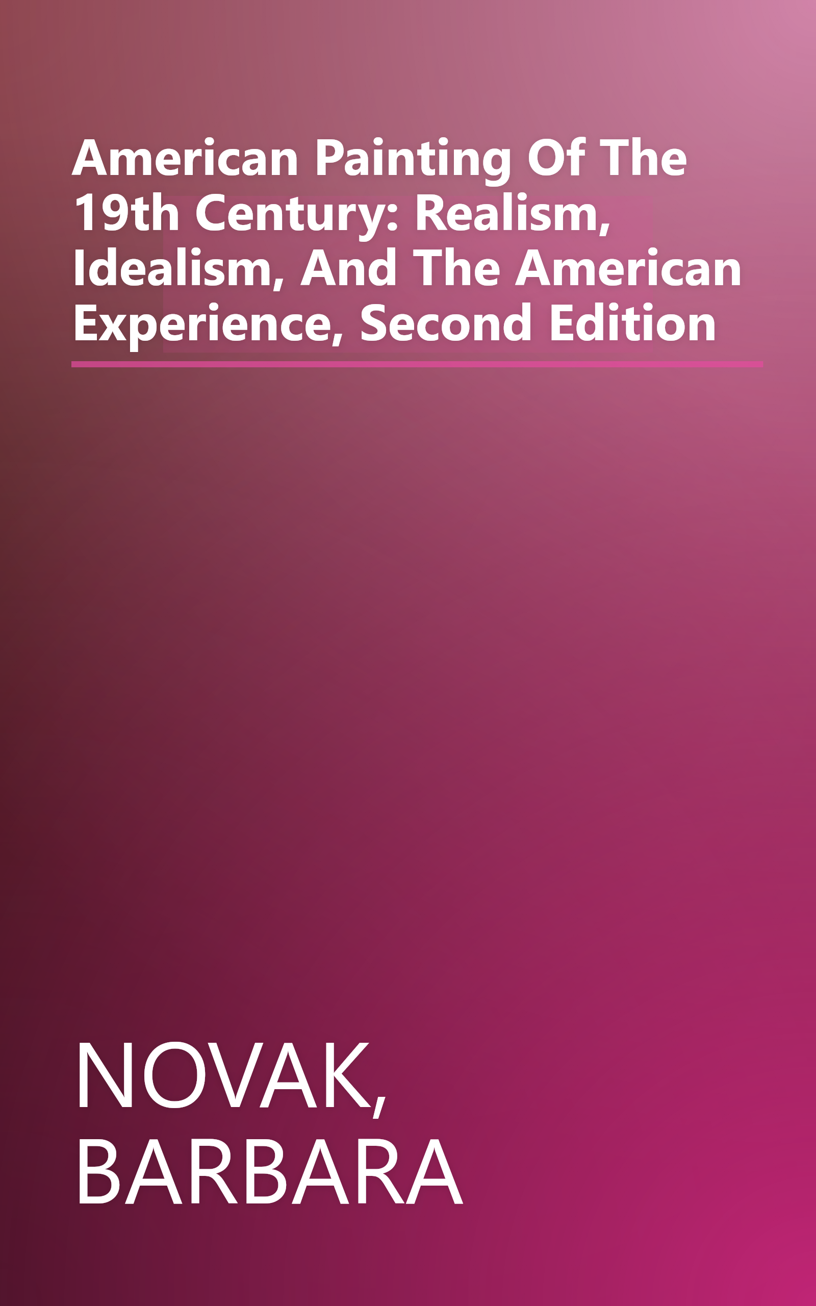 American Painting Of The 19th Century: Realism, Idealism, And The American Experience, Second Edition book cover