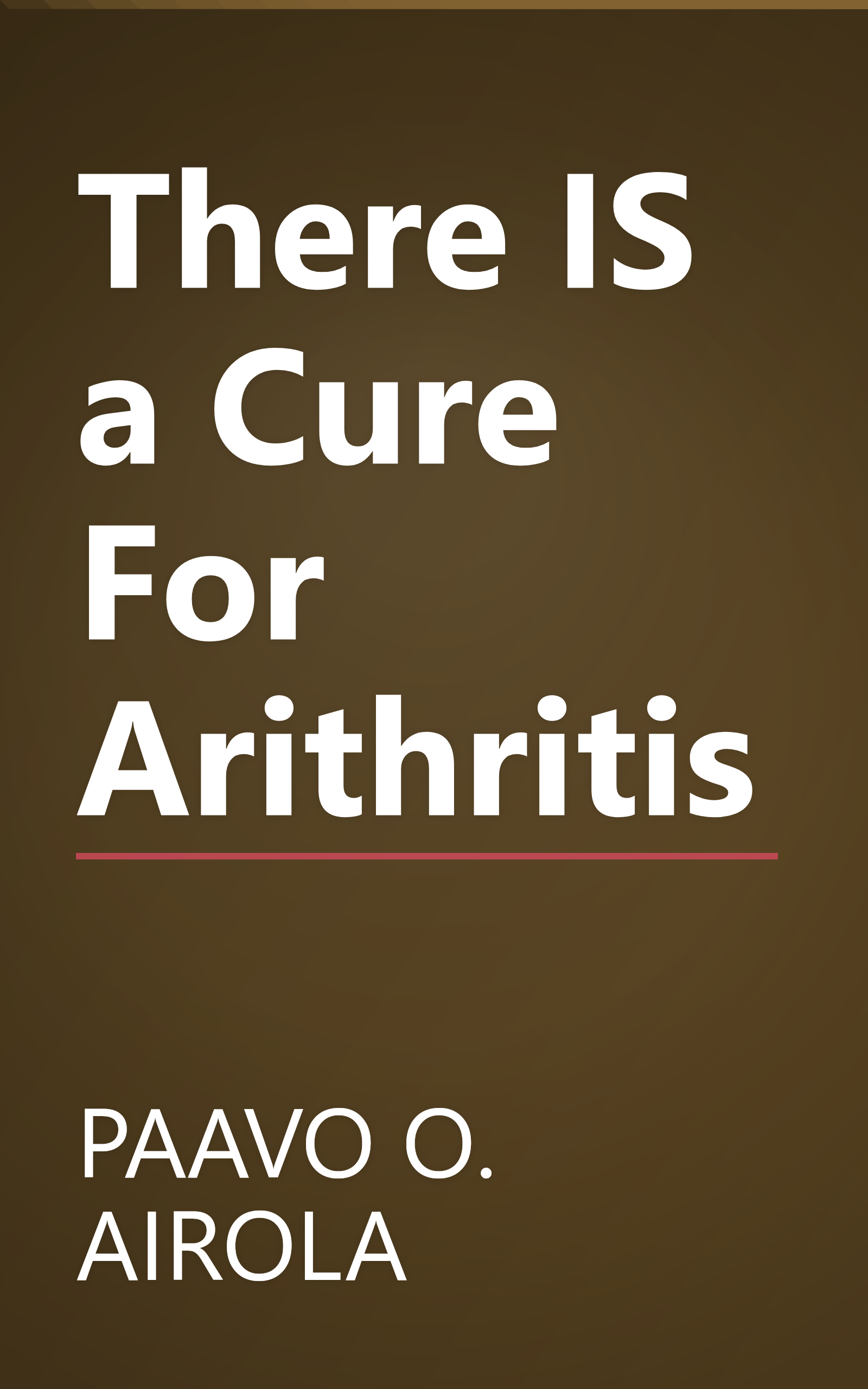 There IS a Cure For Arithritis book cover