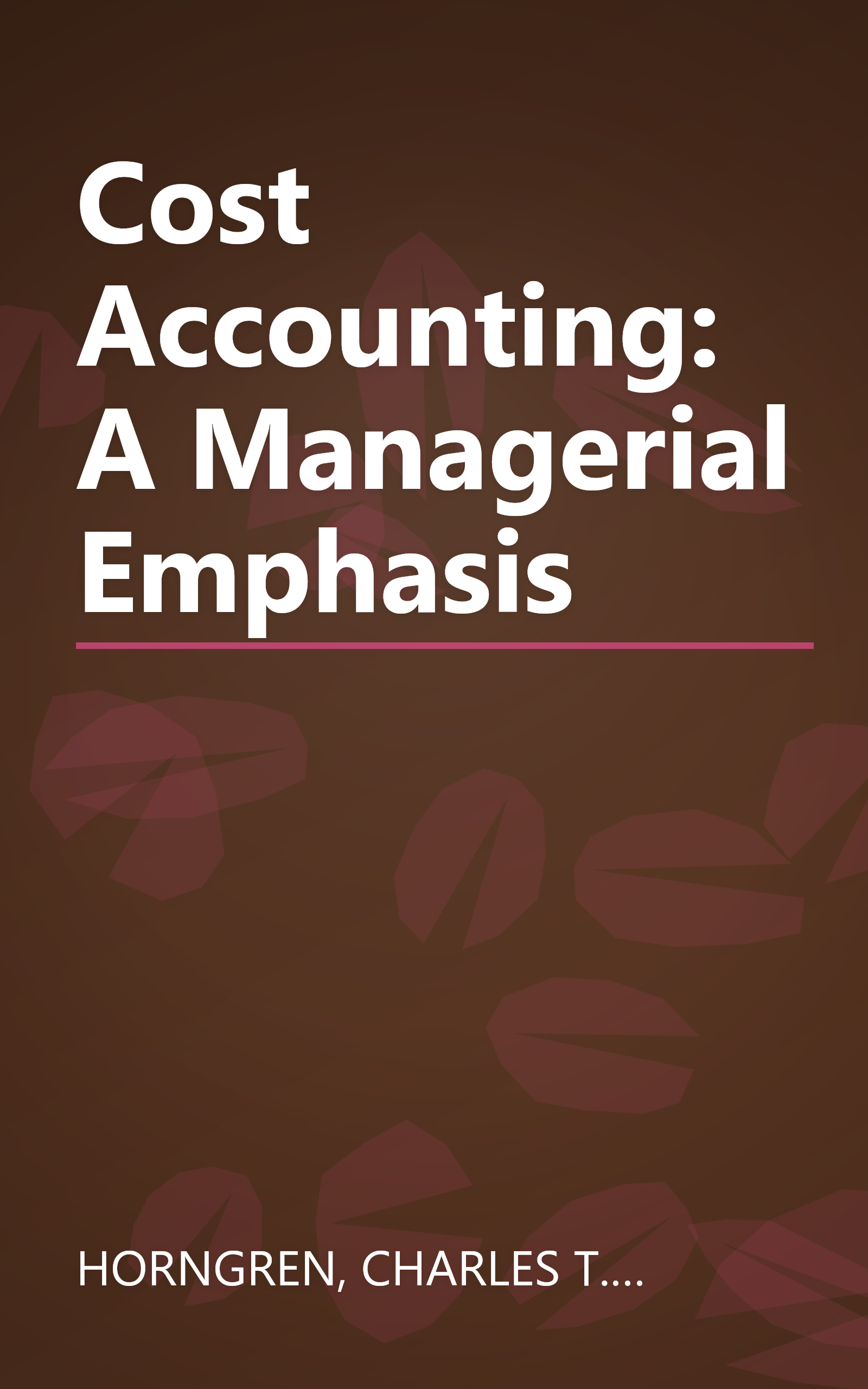 Cost Accounting: A Managerial Emphasis book cover