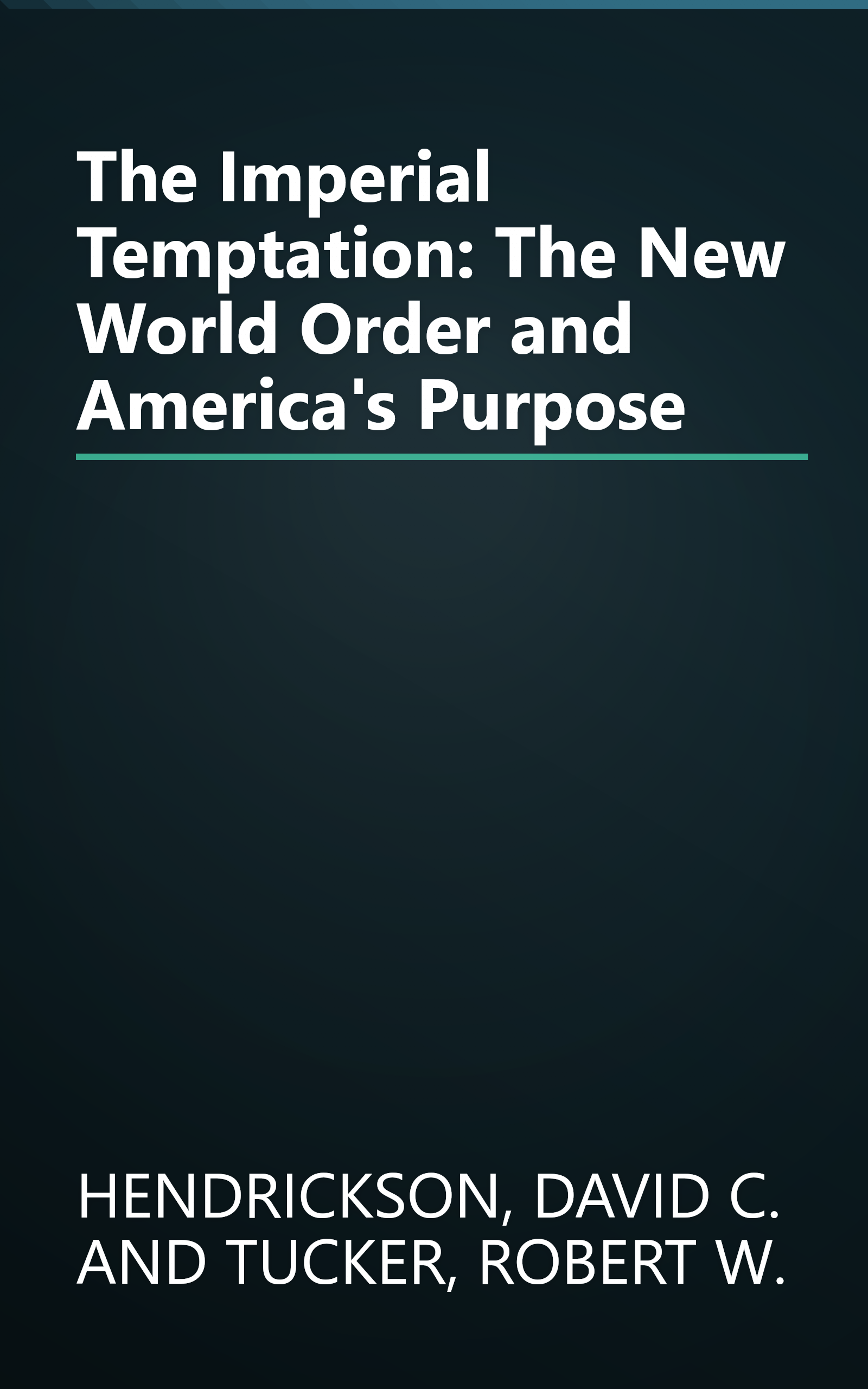 The Imperial Temptation: The New World Order and America's Purpose book cover