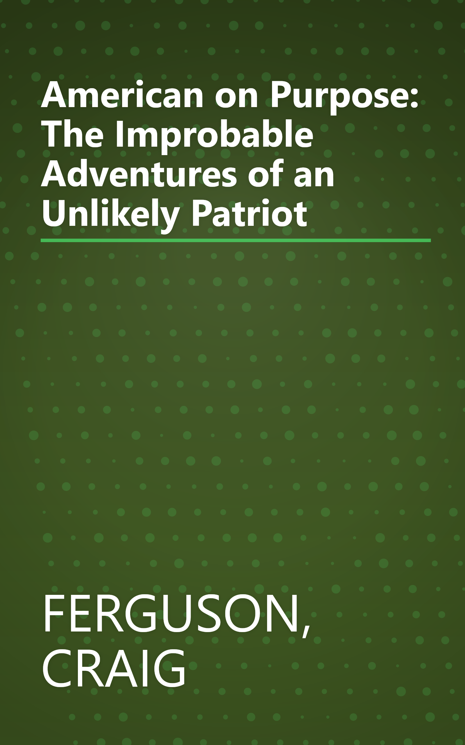 American on Purpose: The Improbable Adventures of an Unlikely Patriot book cover