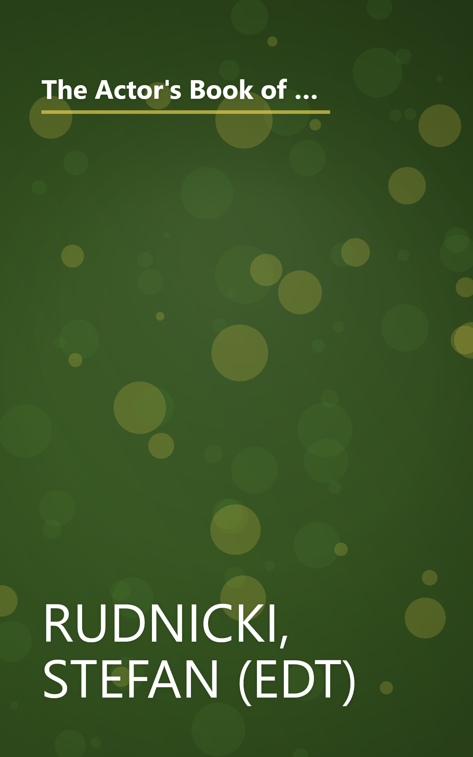 The Actor's Book of Classical Monologues: More Than 150 Selections From the Golden Age of Greek Drama, The Age of Shakespeare, The Restoration and the Eighteenth Century book cover