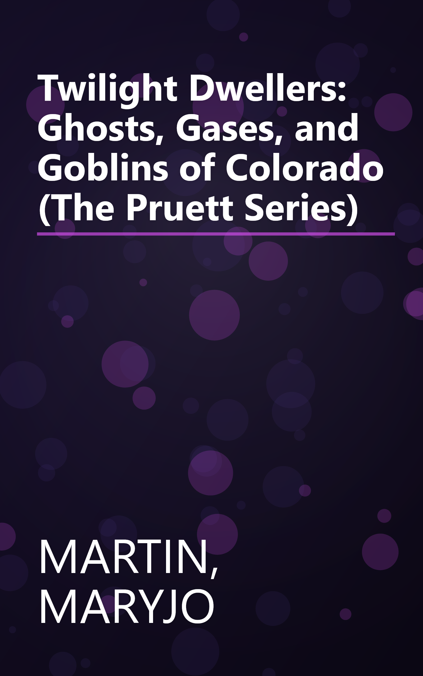 Twilight Dwellers: Ghosts, Gases, and Goblins of Colorado (The Pruett Series) book cover