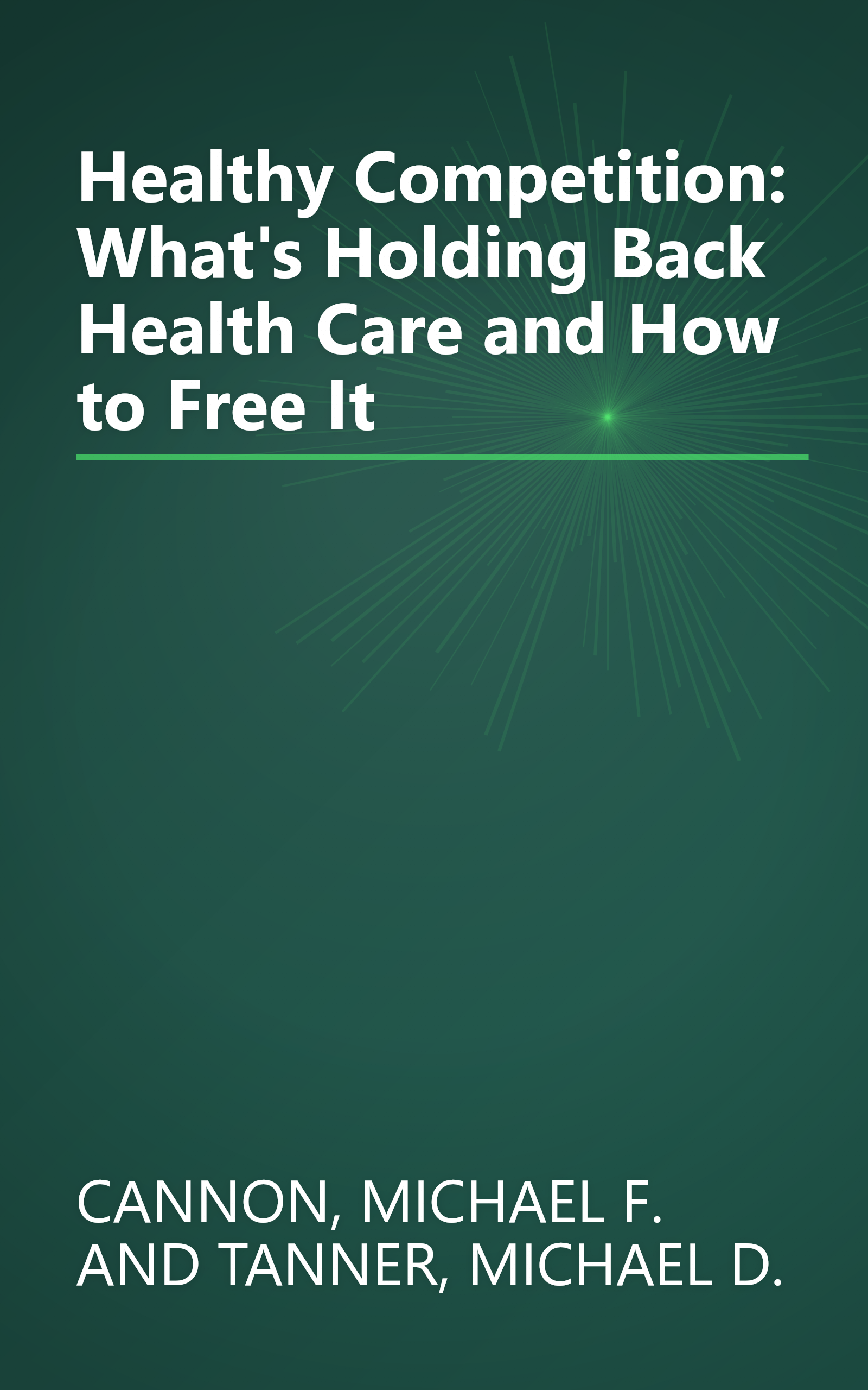 Healthy Competition: What's Holding Back Health Care and How to Free It book cover