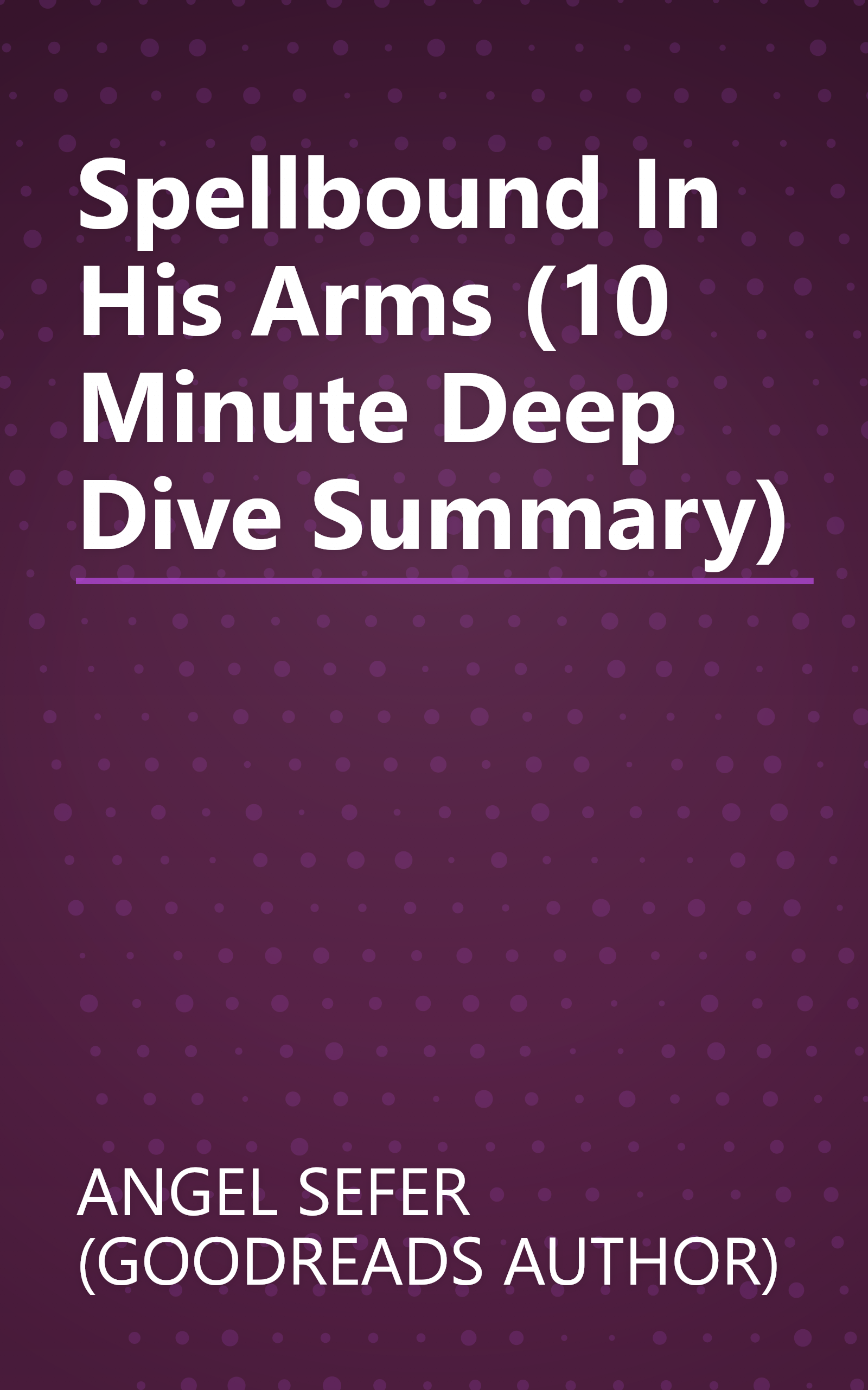 Spellbound In His Arms (10 Minute   Deep Dive Summary) book cover