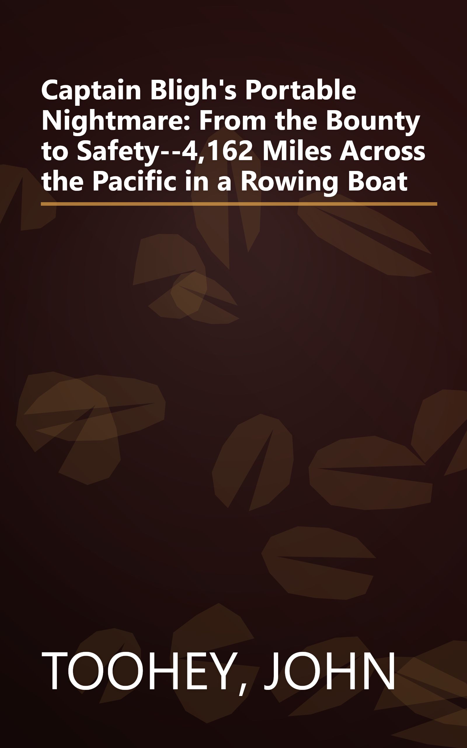 Captain Bligh's Portable Nightmare: From the Bounty to Safety--4,162 Miles Across the Pacific in a Rowing Boat book cover