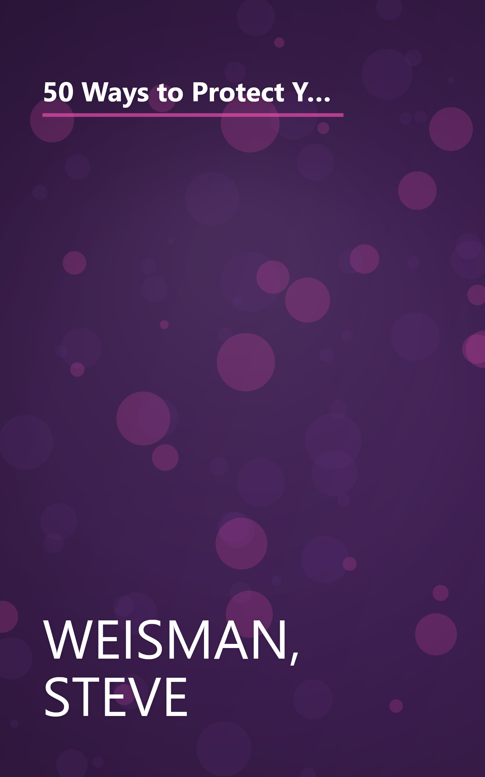 50 Ways to Protect Your Identity and Your Credit: Everything You Need to Know About Identity Theft, Credit Cards, Credit Repair, and Credit Reports book cover