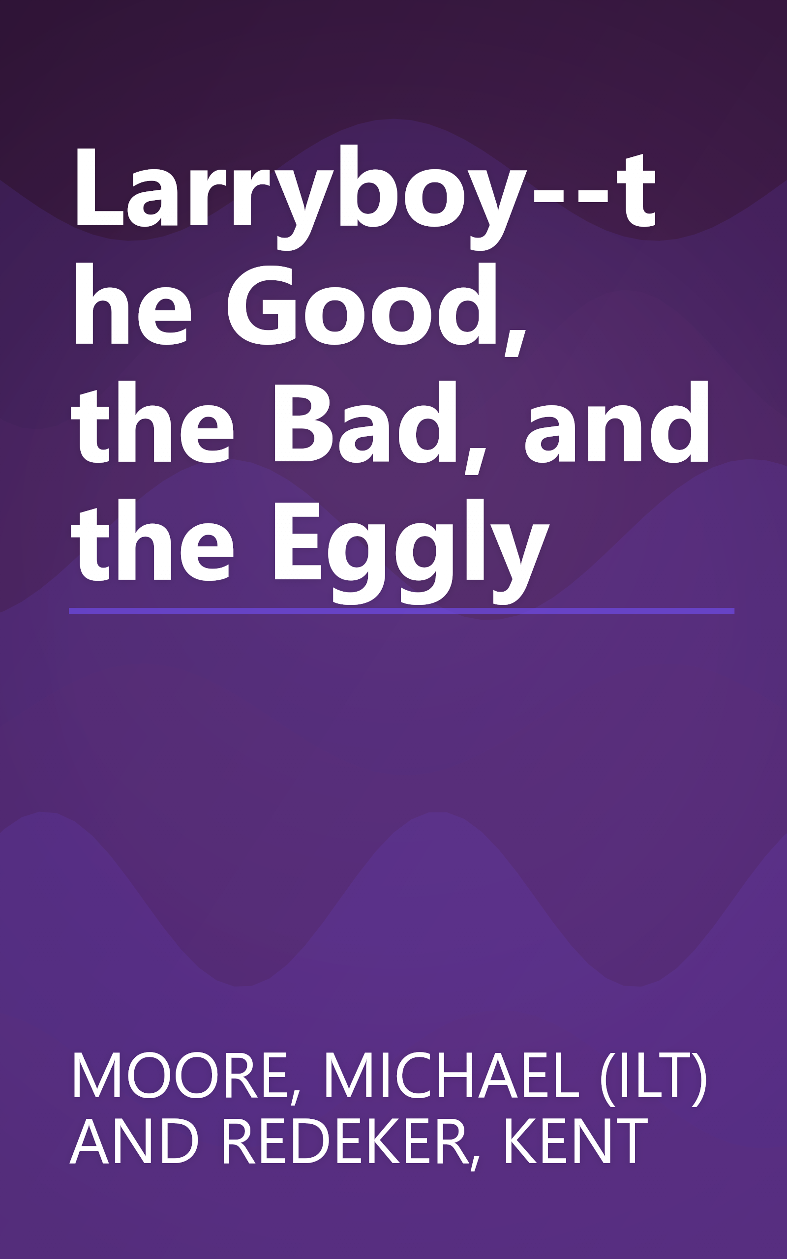 Larryboy--the Good, the Bad, and the Eggly book cover