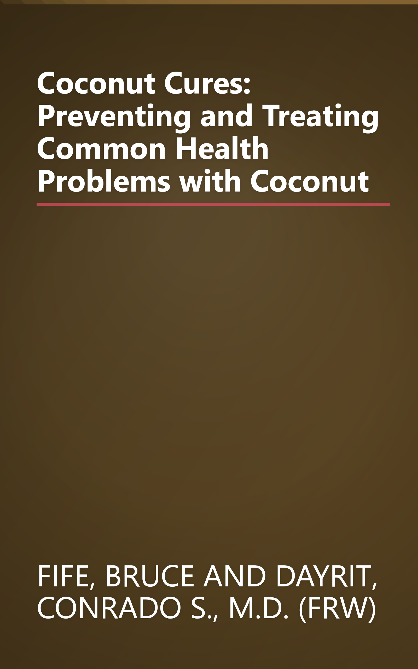 Coconut Cures: Preventing and Treating Common Health Problems with Coconut book cover