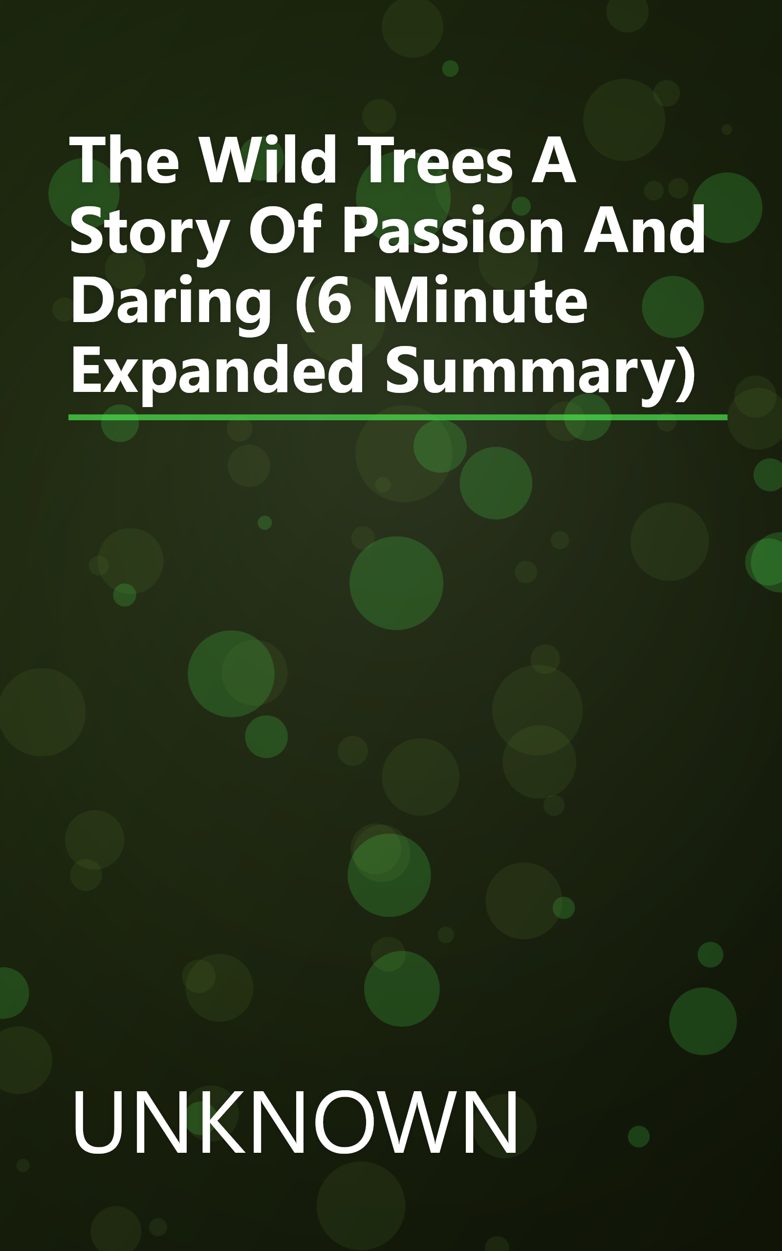 The Wild Trees  A Story Of Passion And Daring (6 Minute   Expanded Summary) book cover