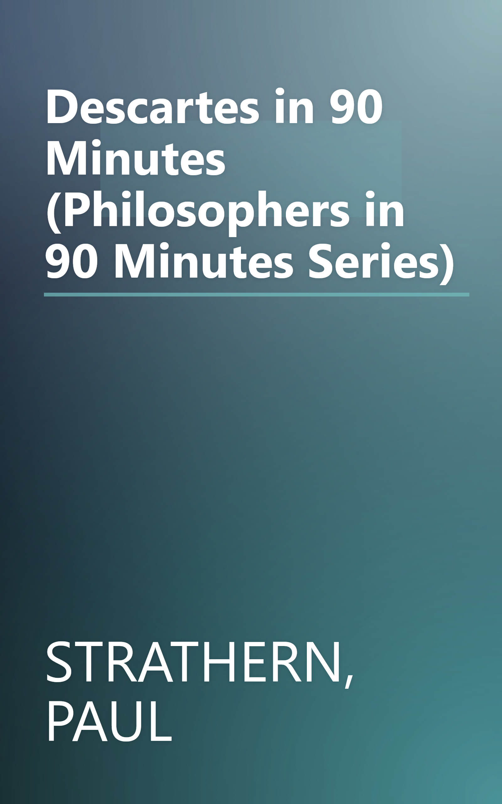 Descartes in 90 Minutes (Philosophers in 90 Minutes Series) book cover