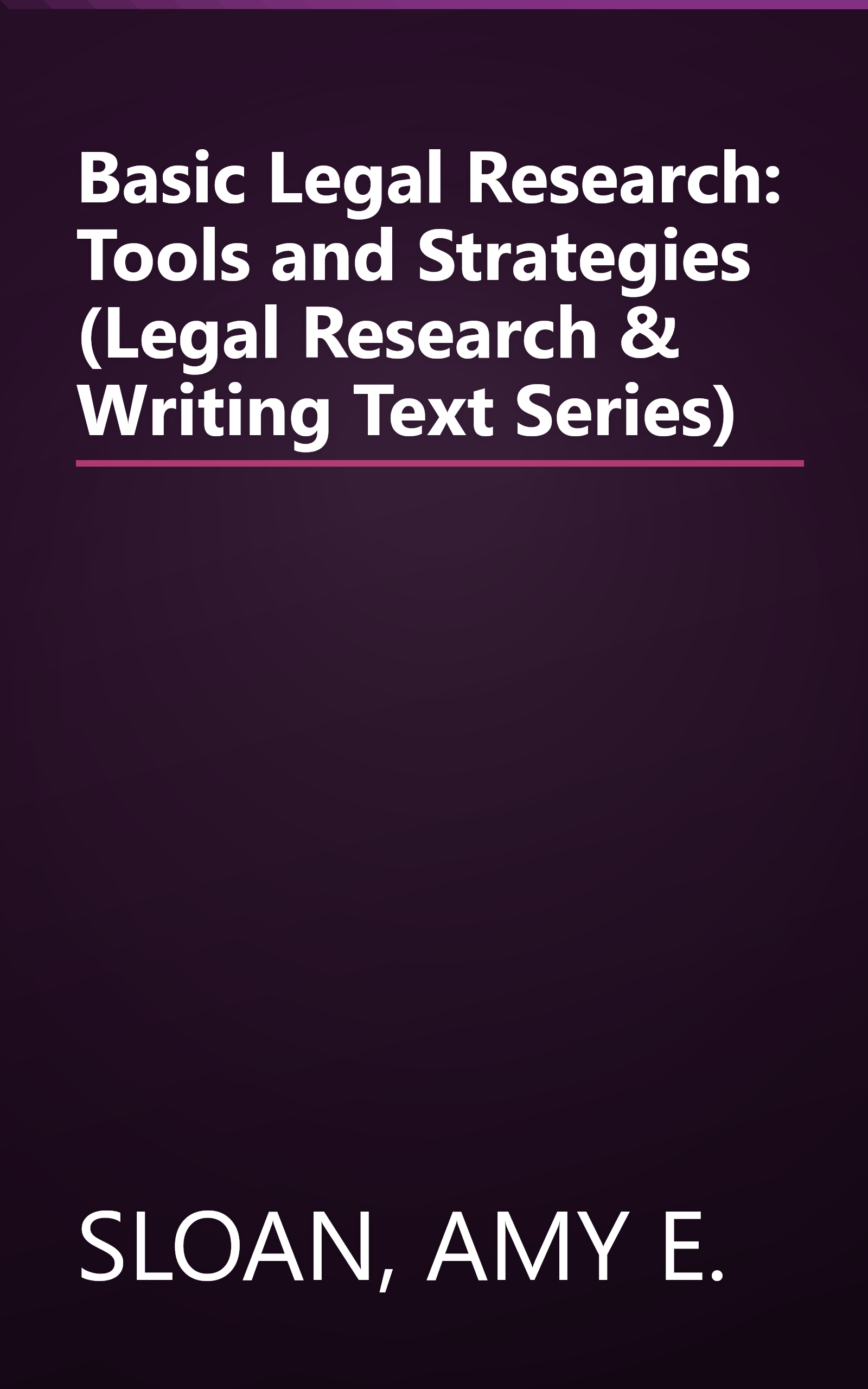 Basic Legal Research: Tools and Strategies (Legal Research & Writing Text Series) book cover