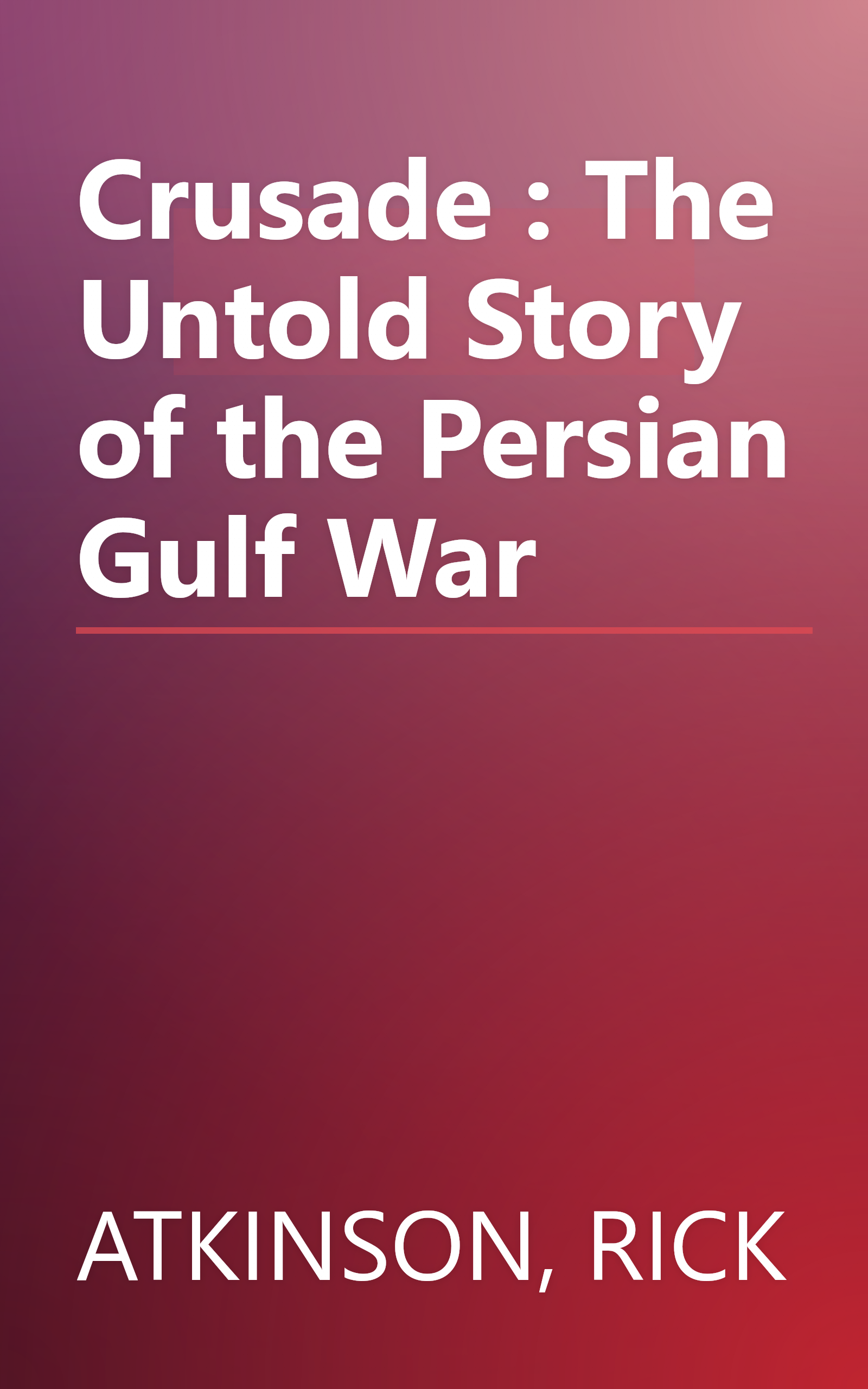 Crusade : The Untold Story of the Persian Gulf War book cover